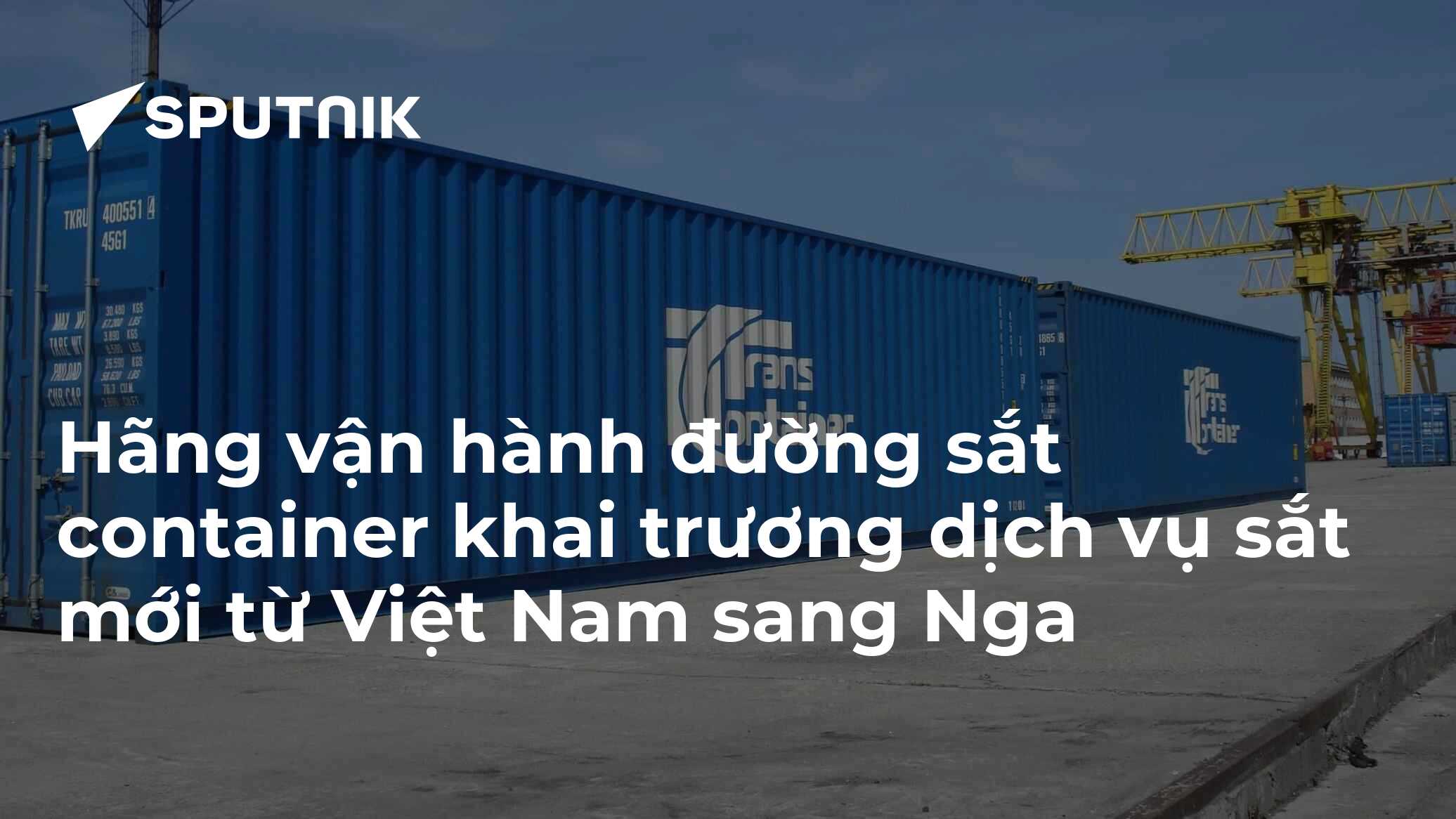 Hãng vận hành đường sắt container khai trương dịch vụ sắt mới từ Việt ...