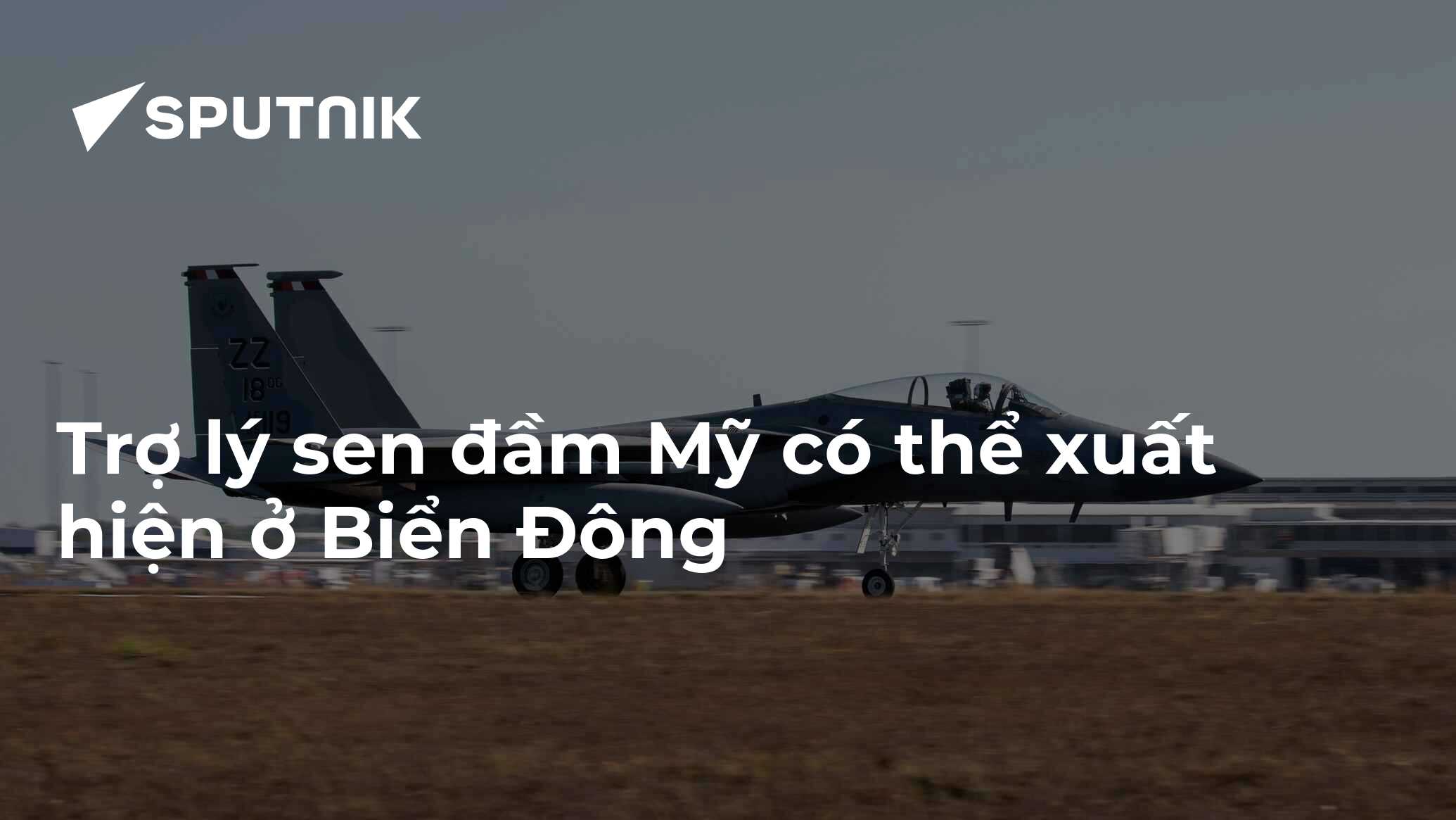 Trợ lý sen đầm Mỹ có thể xuất hiện ở Biển Đông - 29.08.2022, Sputnik ...