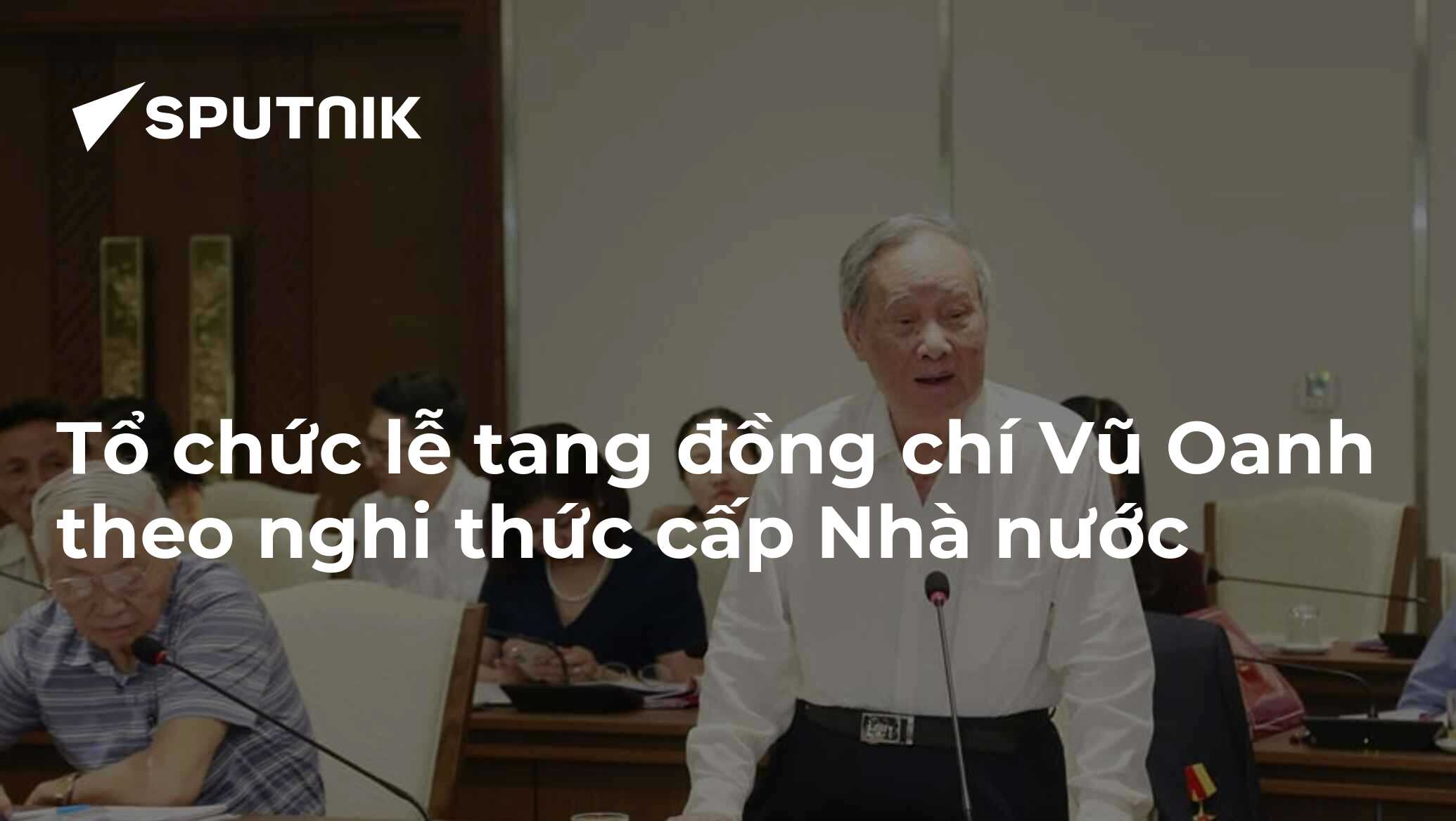 Tổ chức lễ tang đồng chí Vũ Oanh theo nghi thức cấp Nhà nước - 08.12. ...