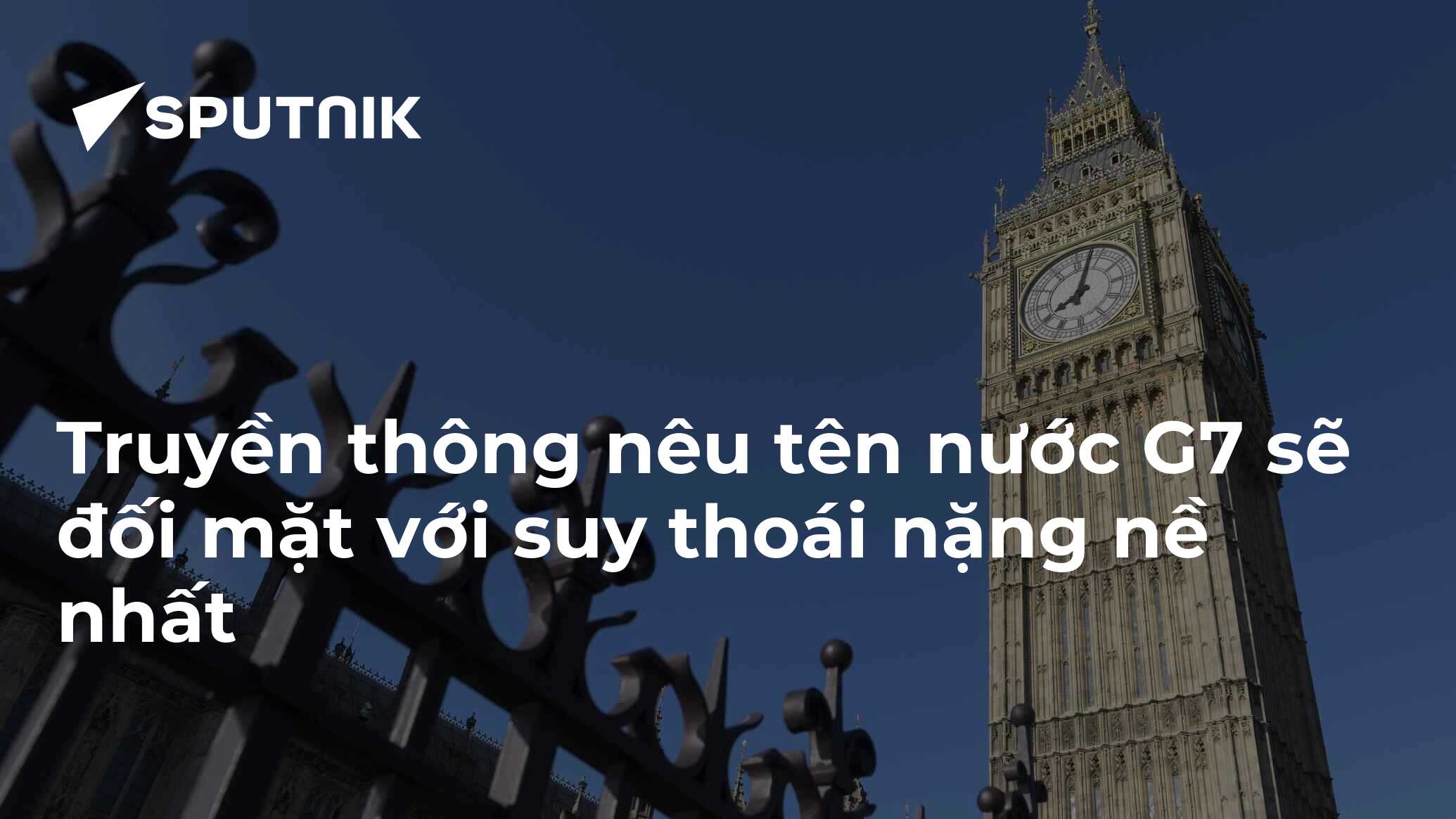 Truyền thông nêu tên nước G7 sẽ đối mặt với suy thoái nặng nề nhất - 03 ...