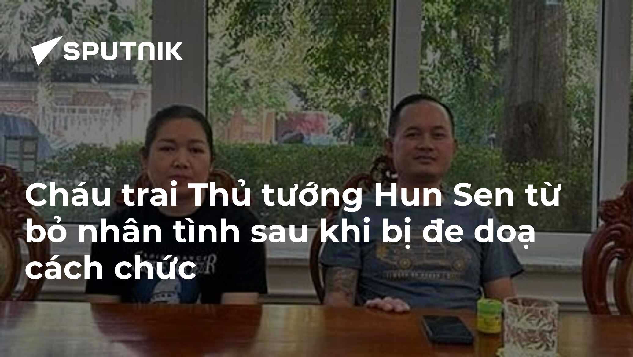 Cháu trai Thủ tướng Hun Sen từ bỏ nhân tình sau khi bị đe doạ cách chức ...