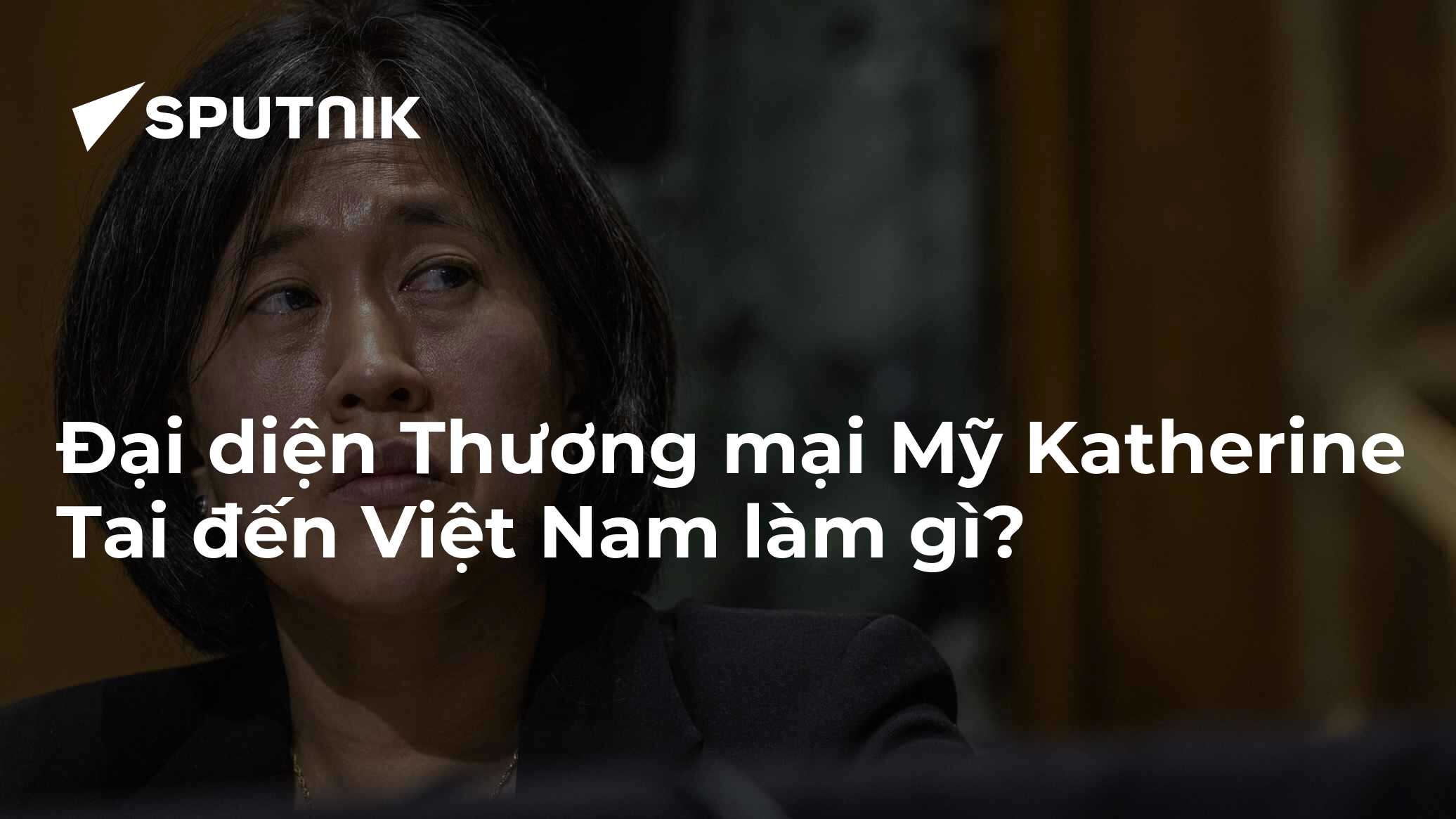 Đại diện Thương mại Mỹ Katherine Tai đến Việt Nam làm gì? - 10.02.2023 ...