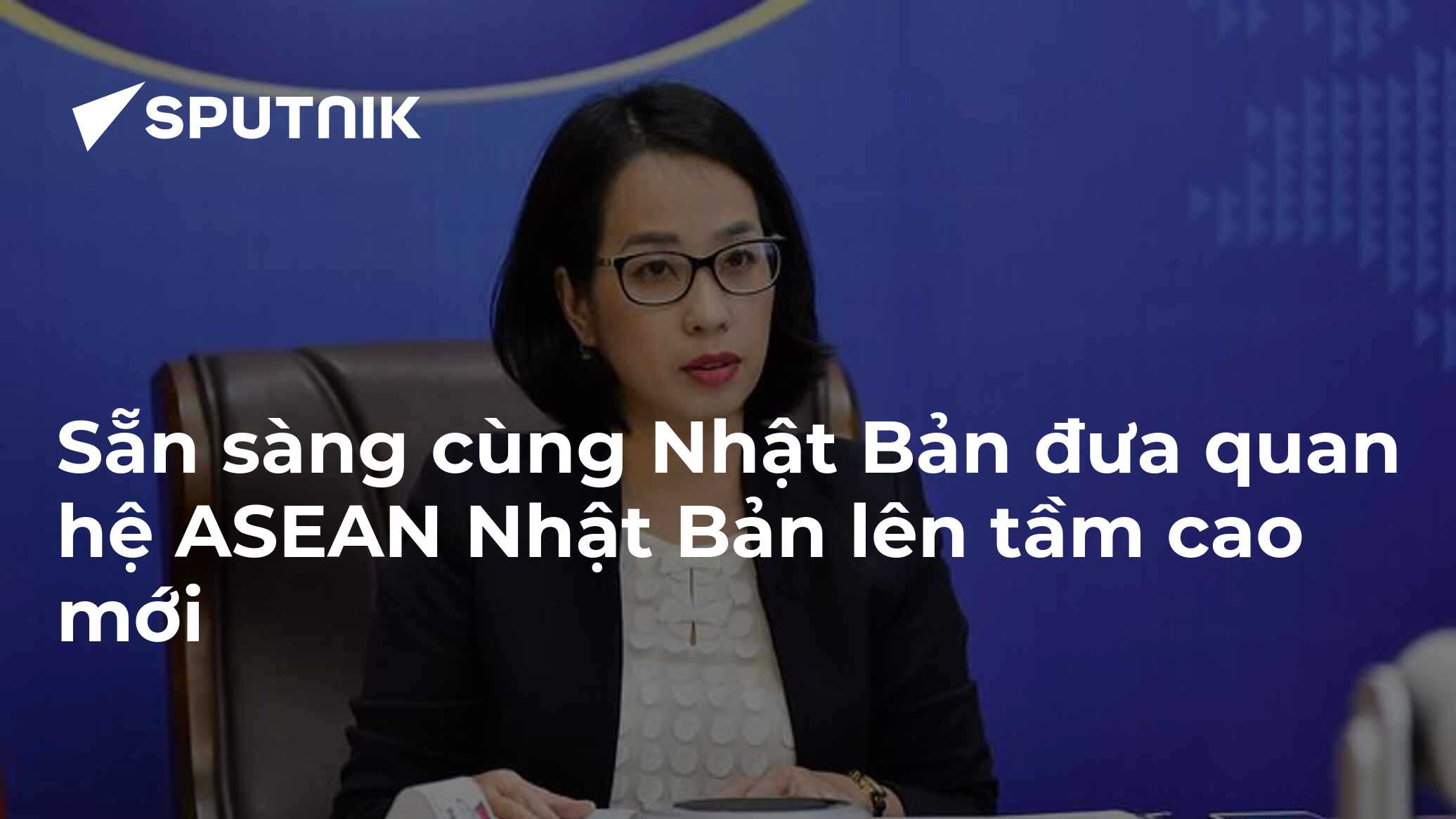 Sẵn sàng cùng Nhật Bản đưa quan hệ ASEAN Nhật Bản lên tầm cao mới - 23. ...