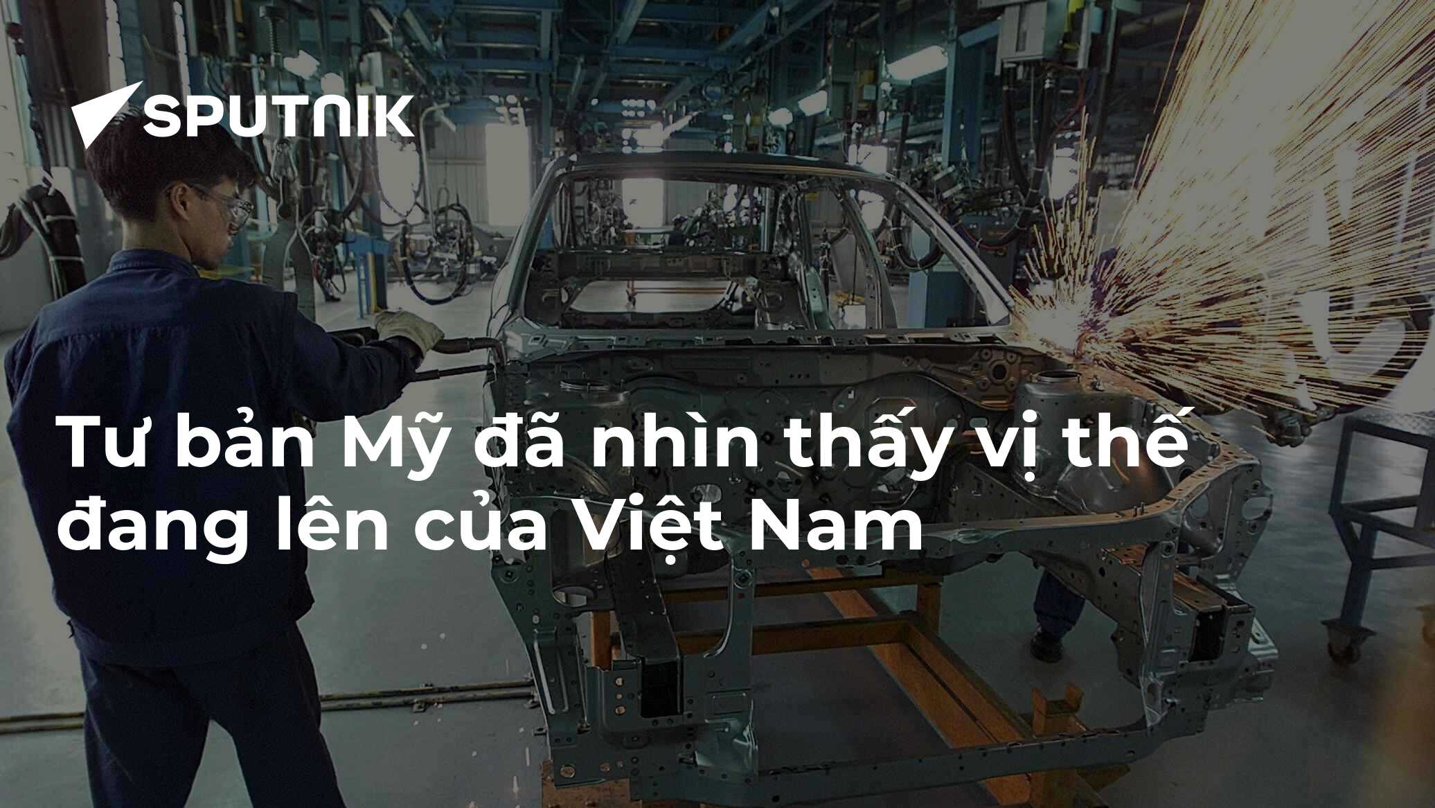 Tư bản Mỹ đã nhìn thấy vị thế đang lên của Việt Nam - 05.04.2023 ...