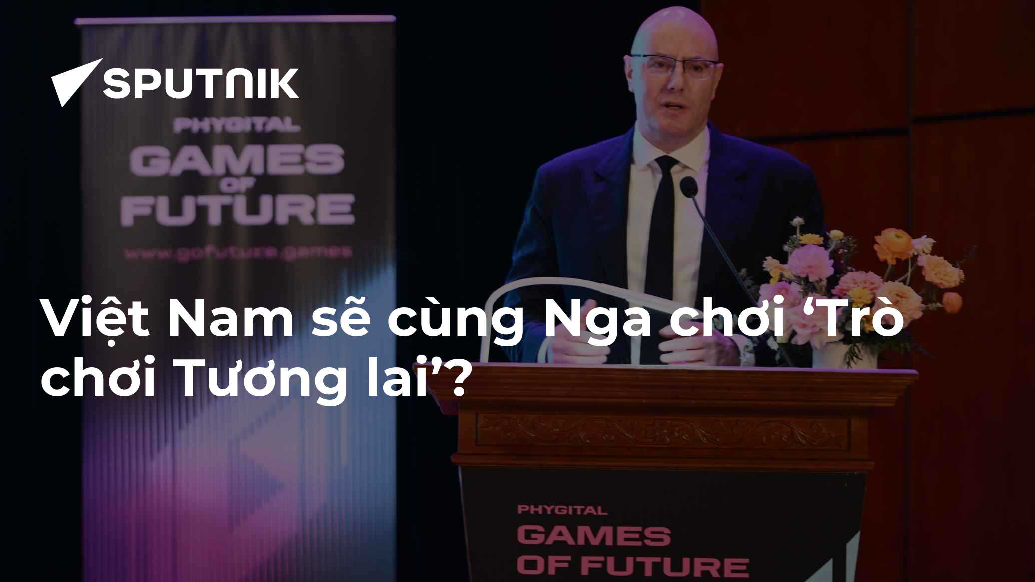 Việt Nam sẽ cùng Nga chơi ‘Trò chơi Tương lai’? - 07.04.2023, Sputnik ...