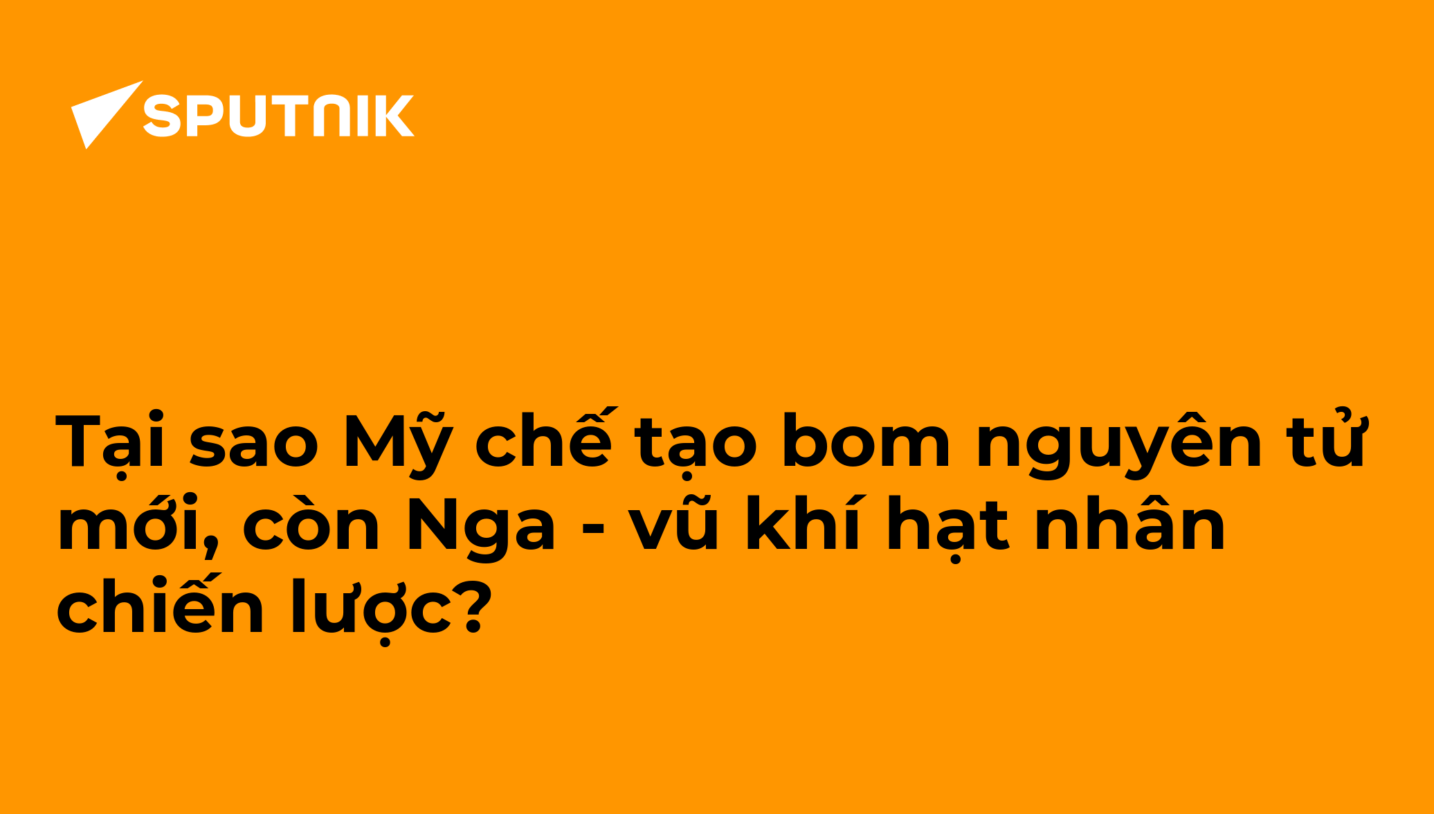Tại sao Mỹ chế tạo bom nguyên tử mới, còn Nga - vũ khí hạt nhân chiến ...