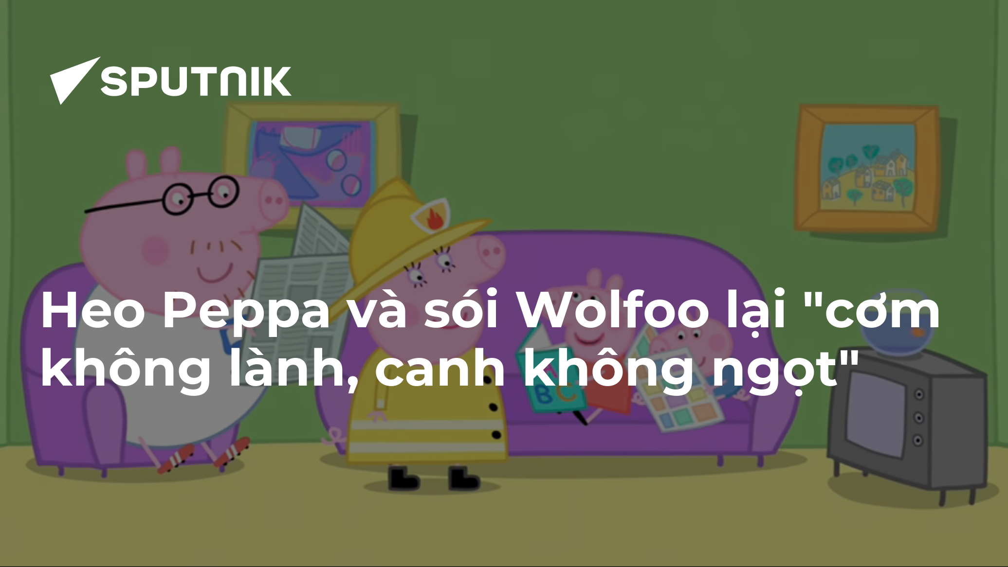 Heo Peppa và sói Wolfoo lại "cơm không lành, canh không ngọt" - 01.08. ...