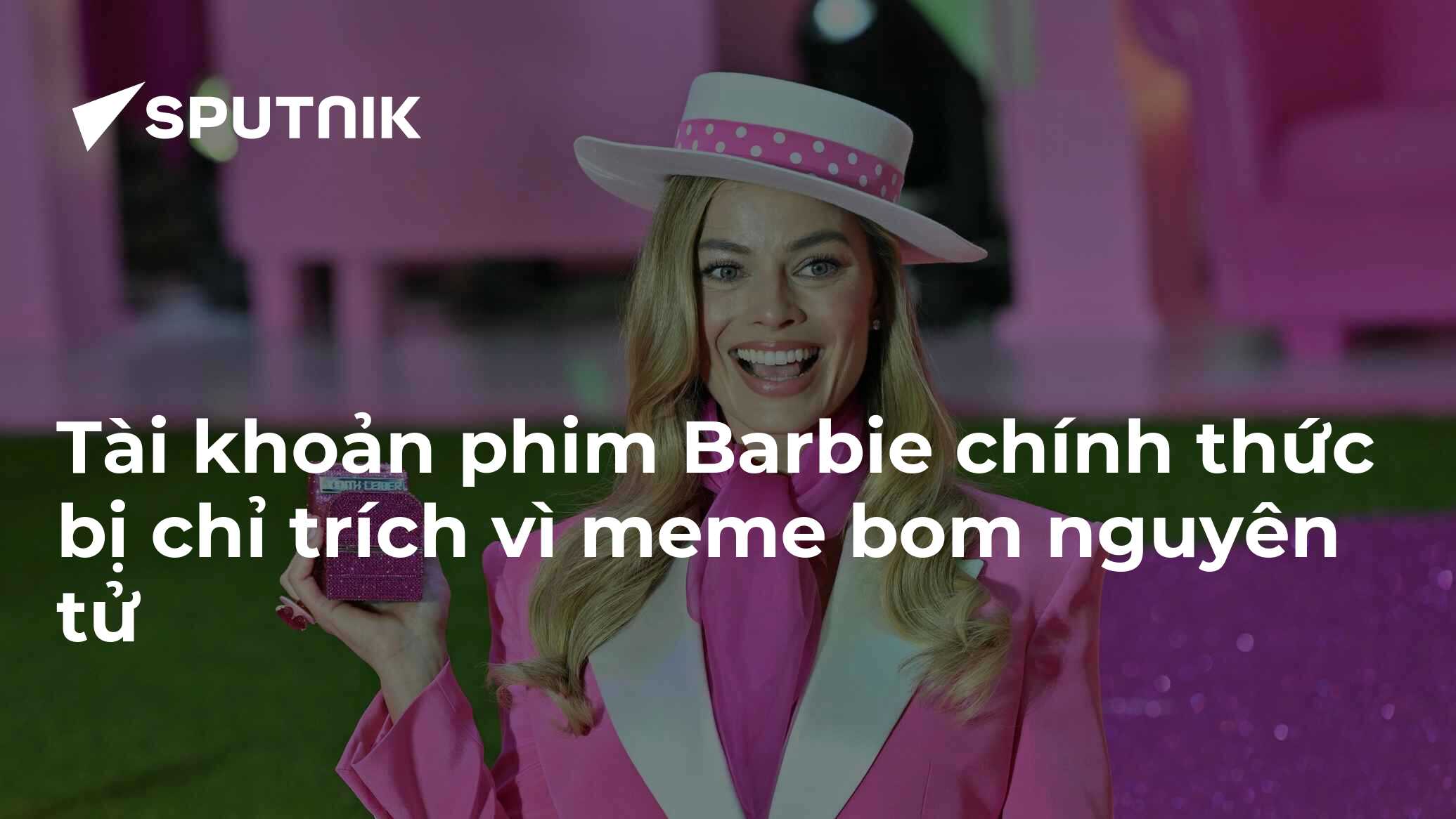 Tài khoản phim Barbie chính thức bị chỉ trích vì meme bom nguyên tử ...