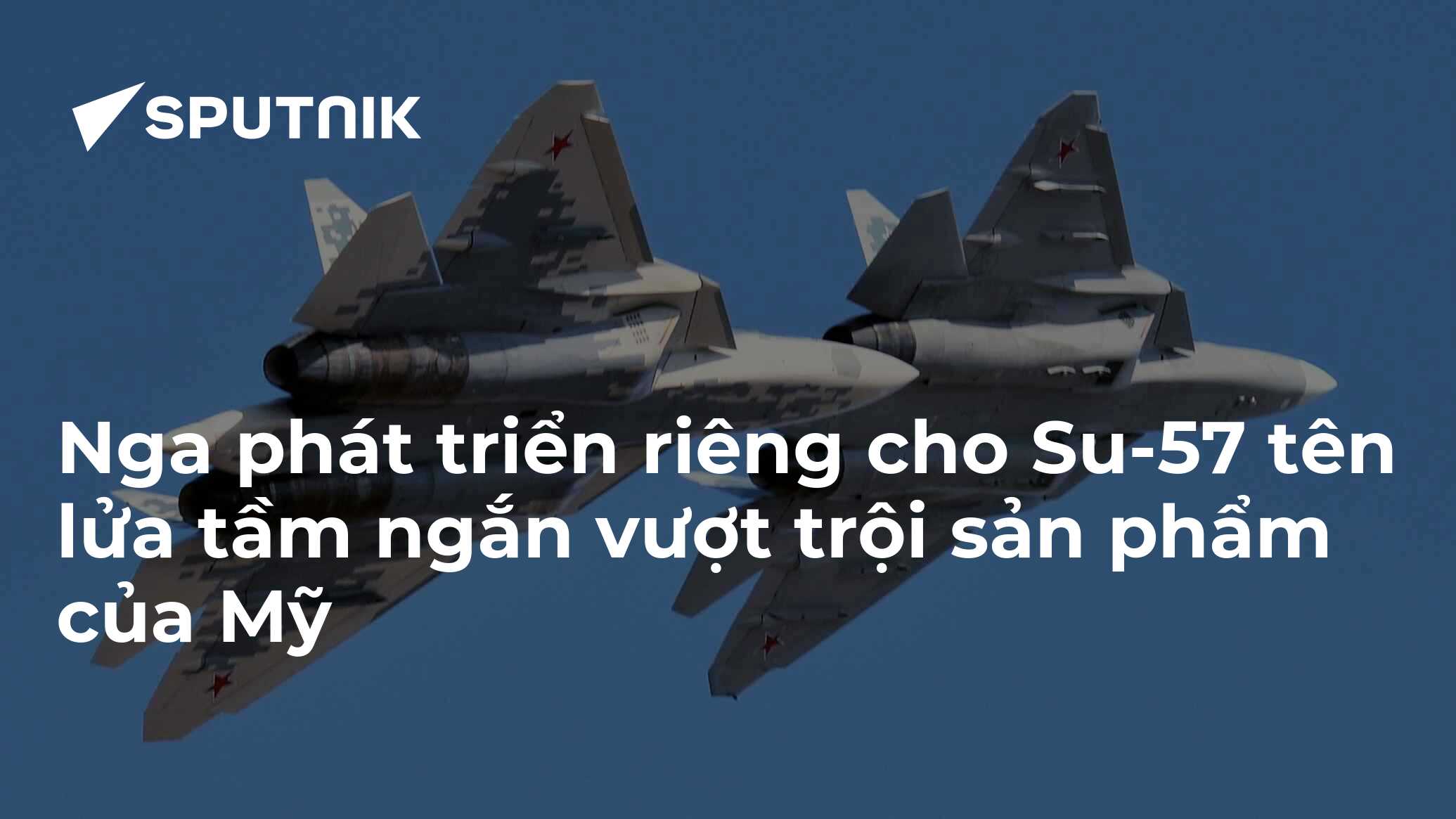Nga phát triển riêng cho Su-57 tên lửa tầm ngắn vượt trội sản phẩm của ...