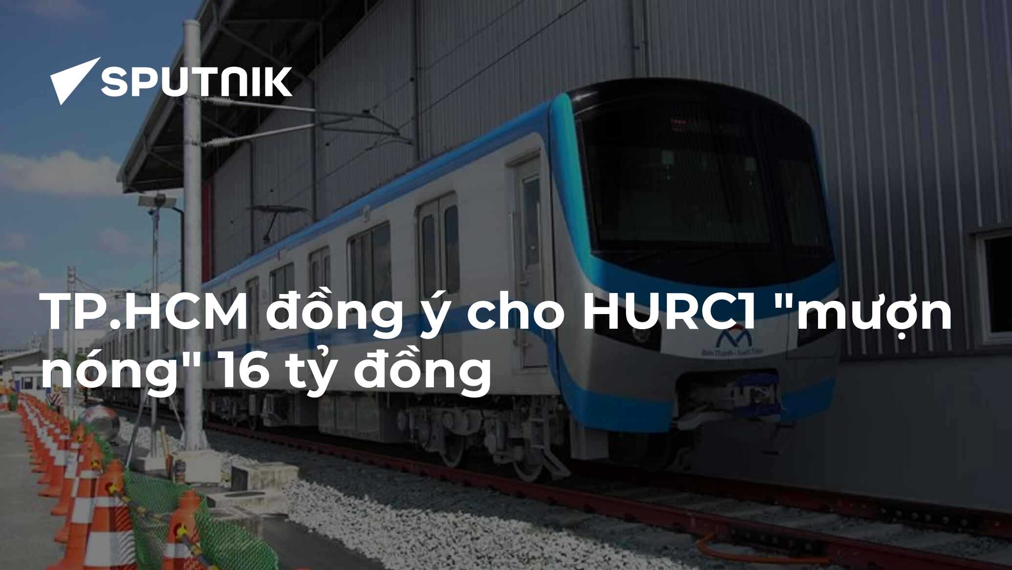 TP.HCM đồng ý cho HURC1 "mượn nóng" 16 tỷ đồng - 13.08.2023, Sputnik ...
