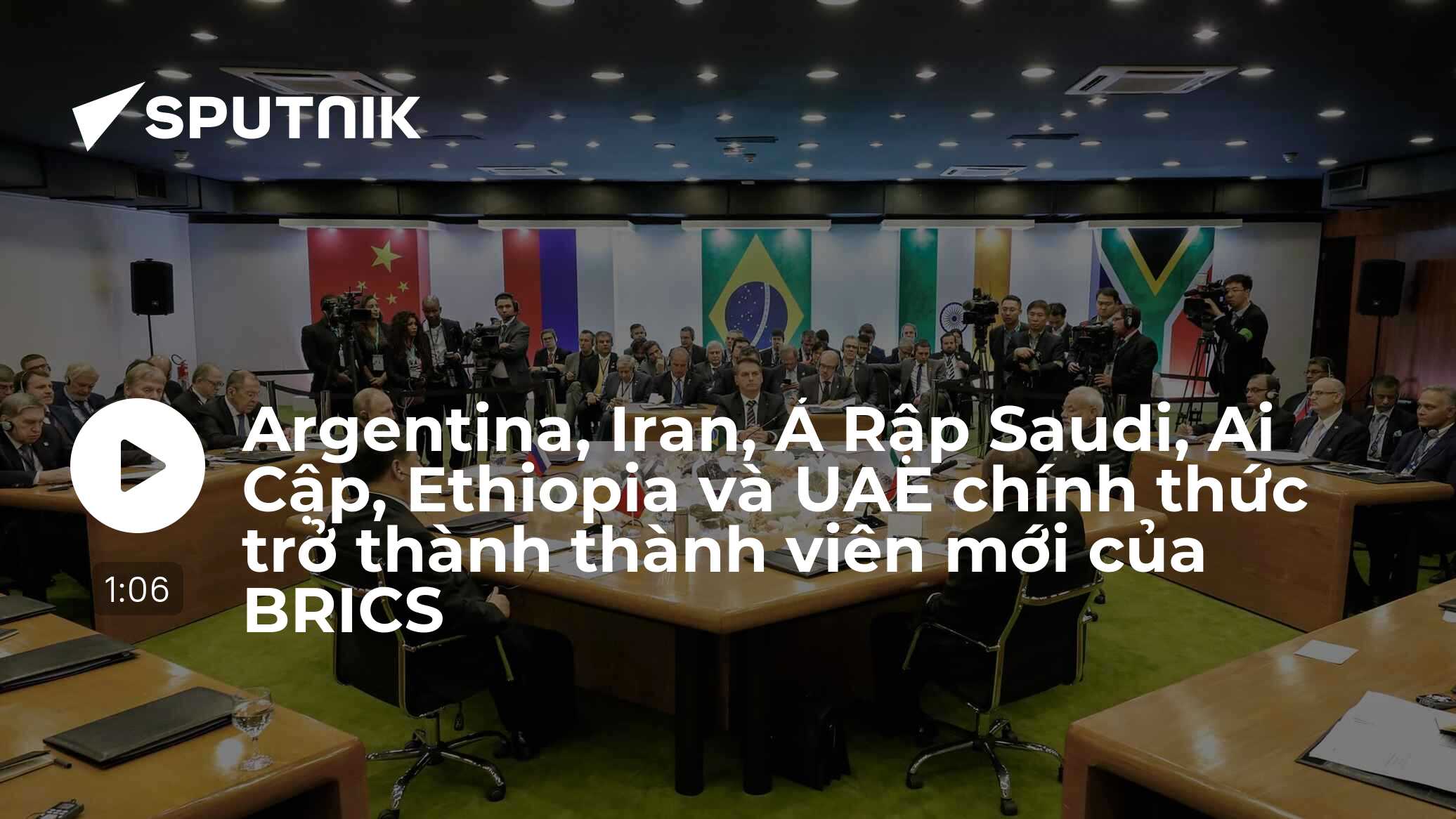 Argentina, Iran, Ả Rập Saudi, Ai Cập, Ethiopia và UAE chính thức trở thành thành viên mới của ...