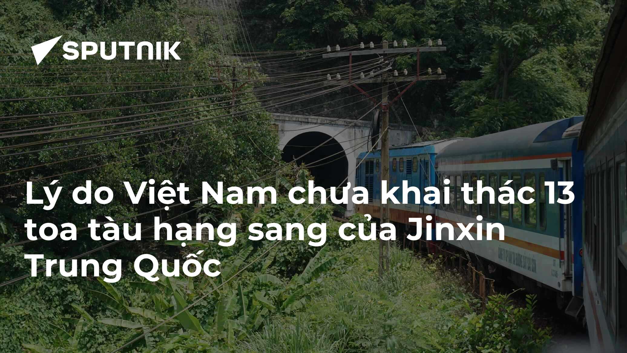 Lý do Việt Nam chưa khai thác 13 toa tàu hạng sang của Jinxin Trung ...