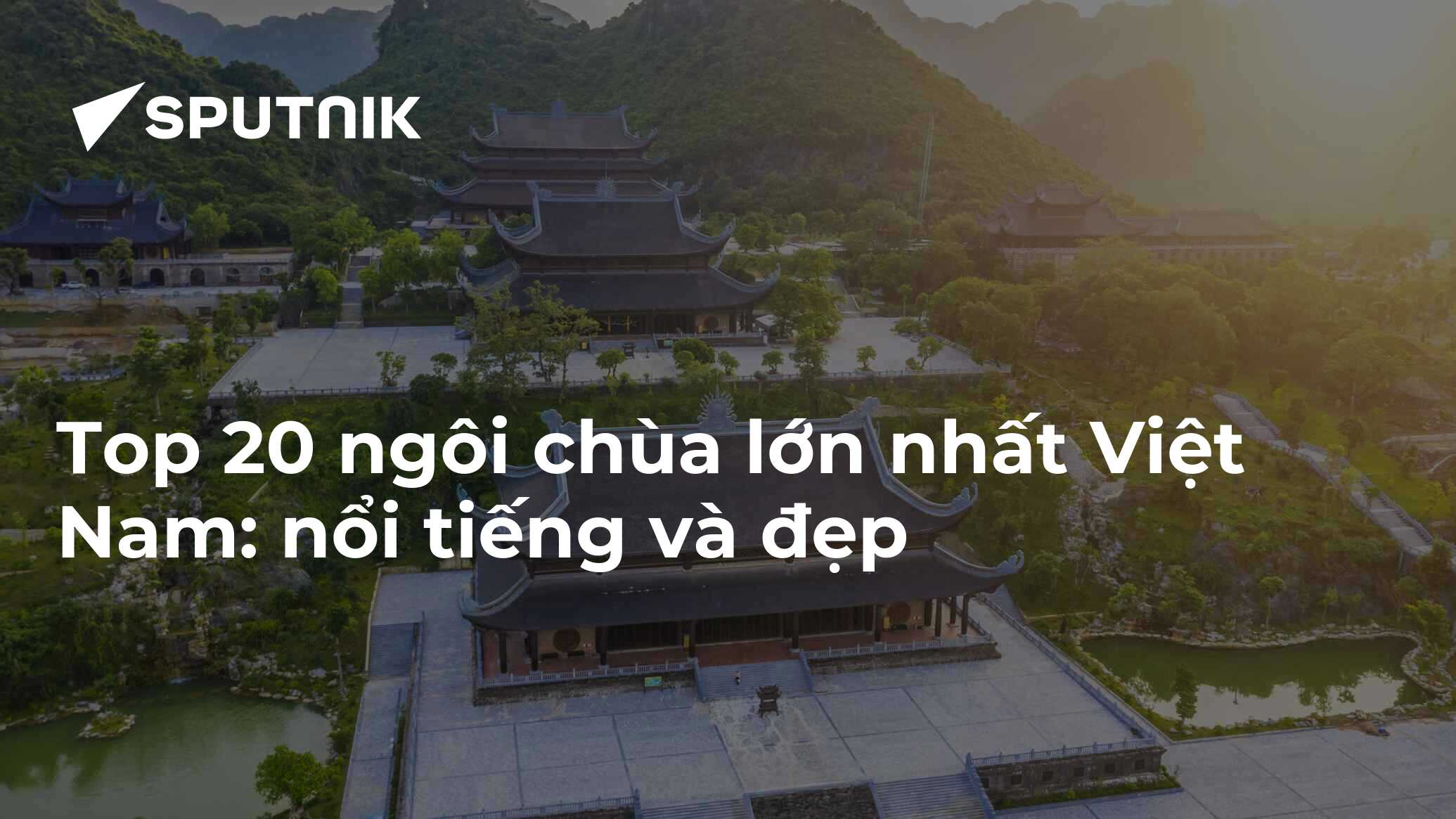 Top 20 ngôi chùa lớn nhất Việt Nam: nổi tiếng và đẹp