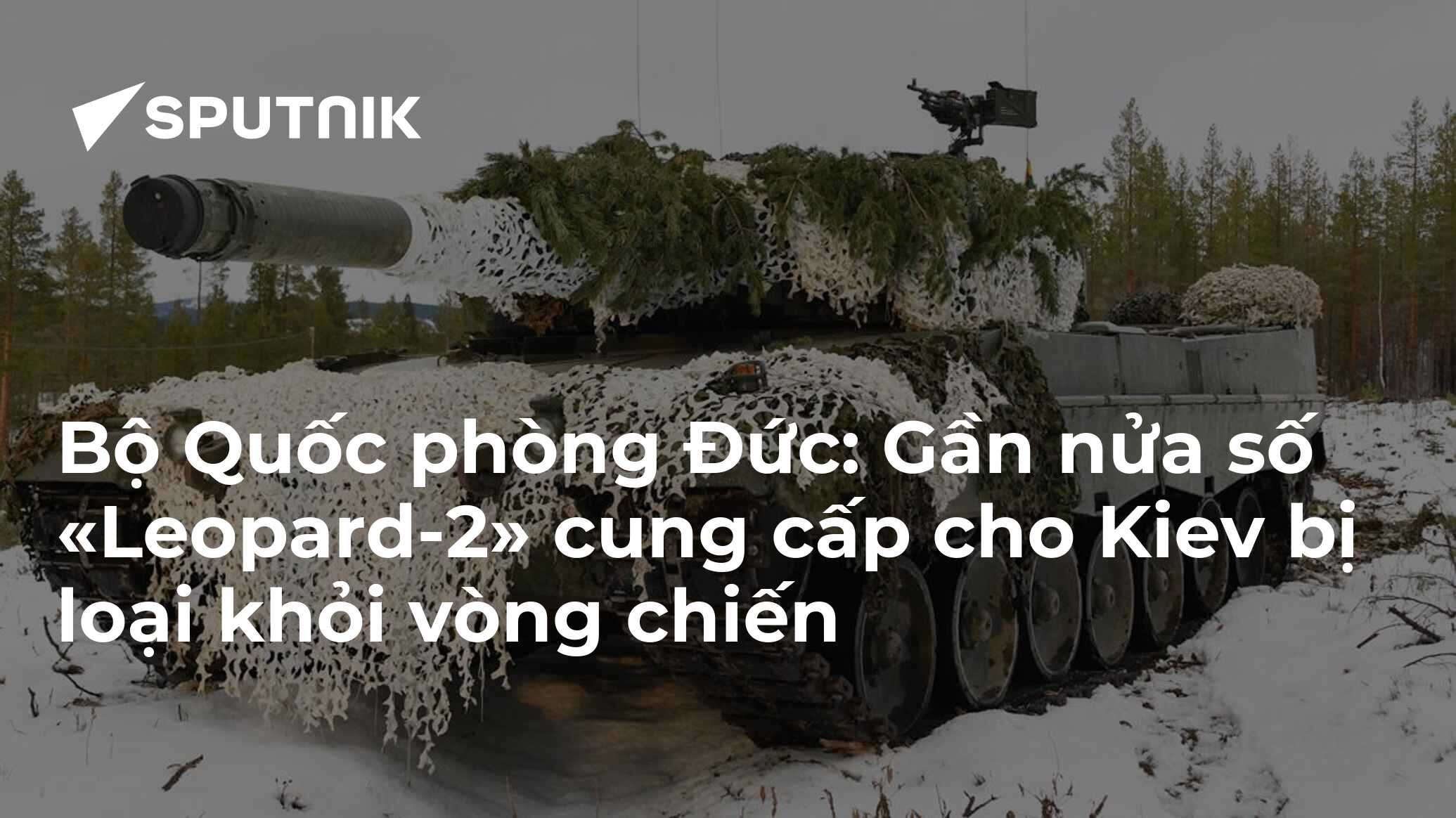 Bộ Quốc phòng Đức: Gần nửa số «Leopard-2» cung cấp cho Kiev bị loại ...