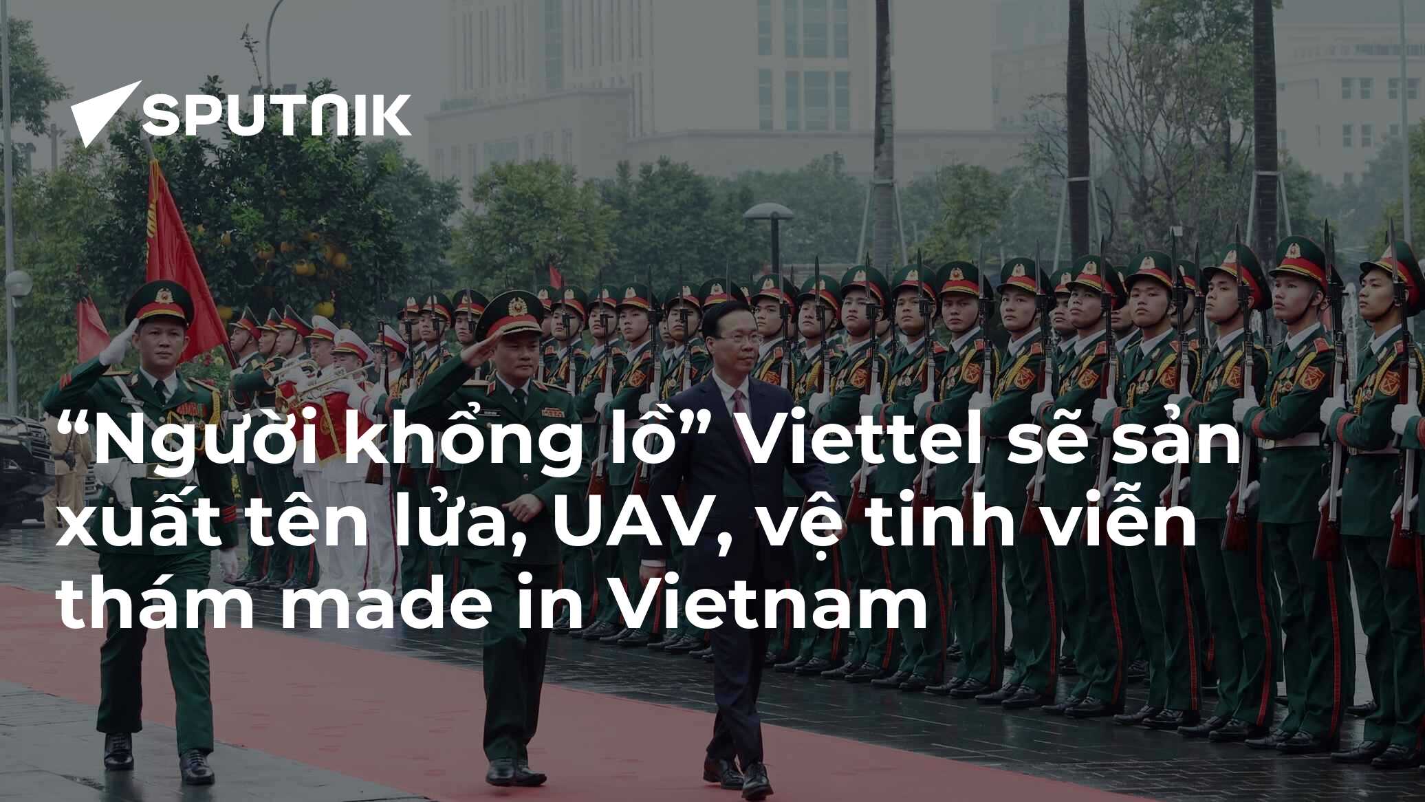 “Người khổng lồ” Viettel sẽ sản xuất tên lửa, UAV, vệ tinh viễn thám ...