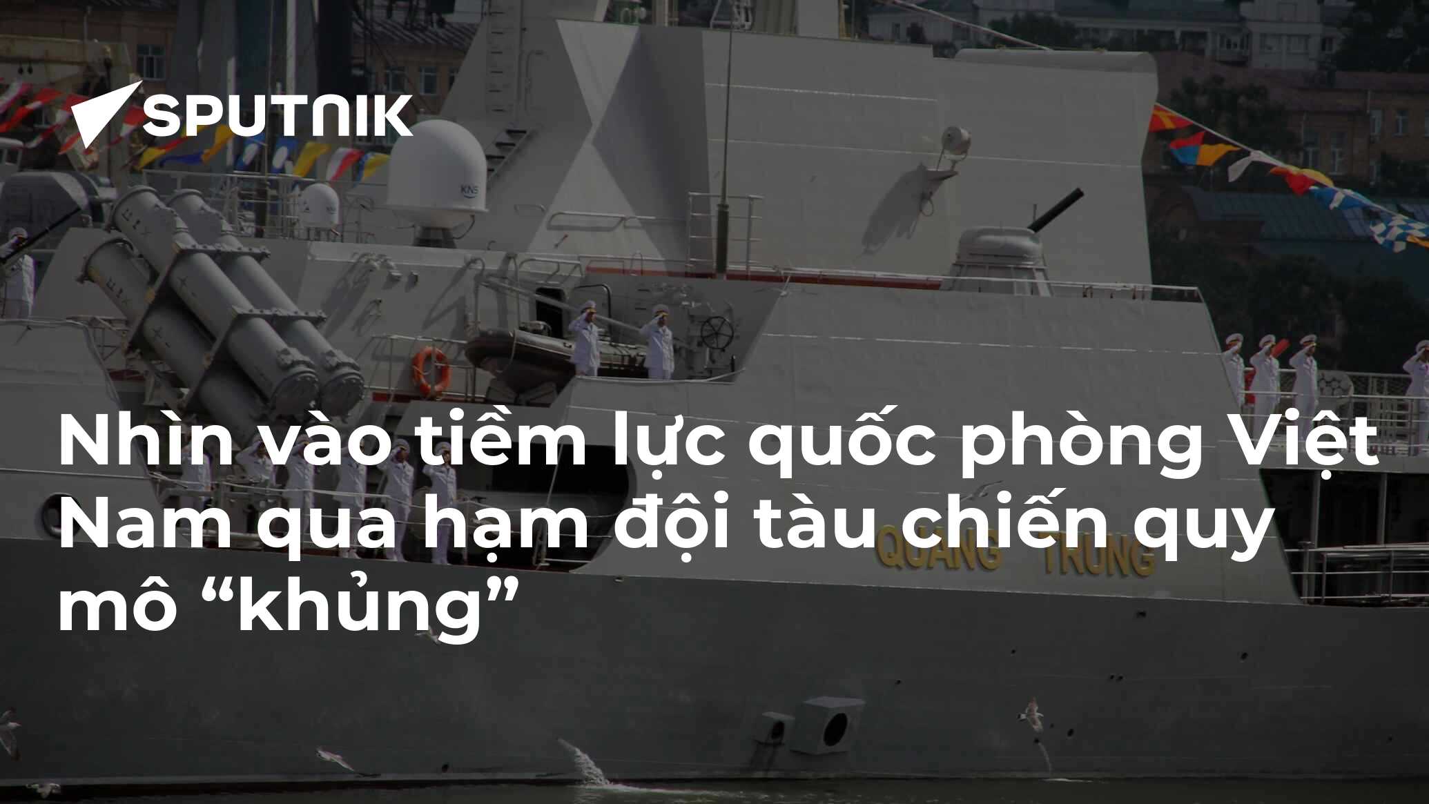 Nhìn vào tiềm lực quốc phòng Việt Nam qua hạm đội tàu chiến quy mô ...