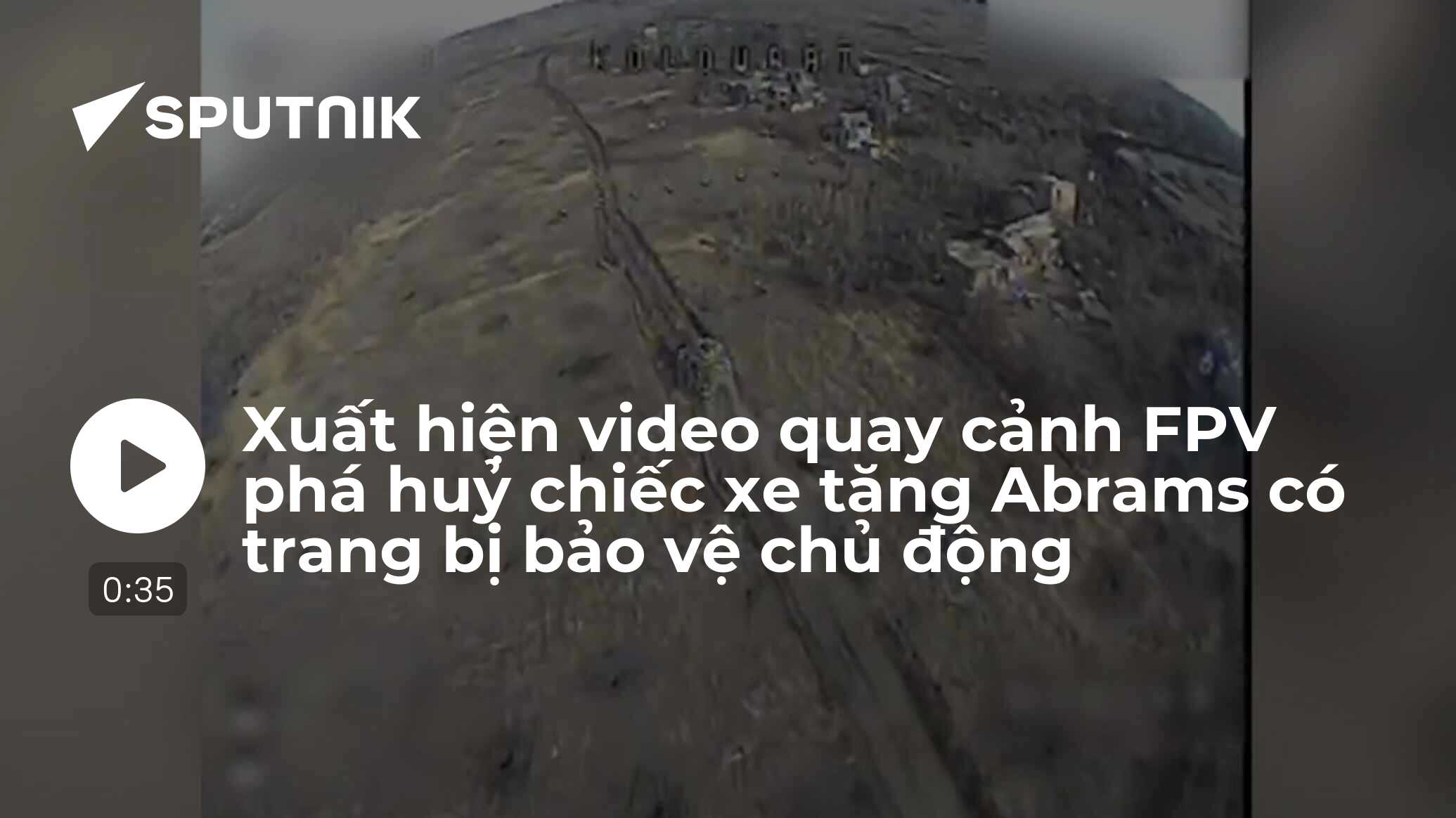 Xuất hiện video quay cảnh FPV phá huỷ chiếc xe tăng Abrams có trang bị bảo vệ chủ động - 05.04. ...