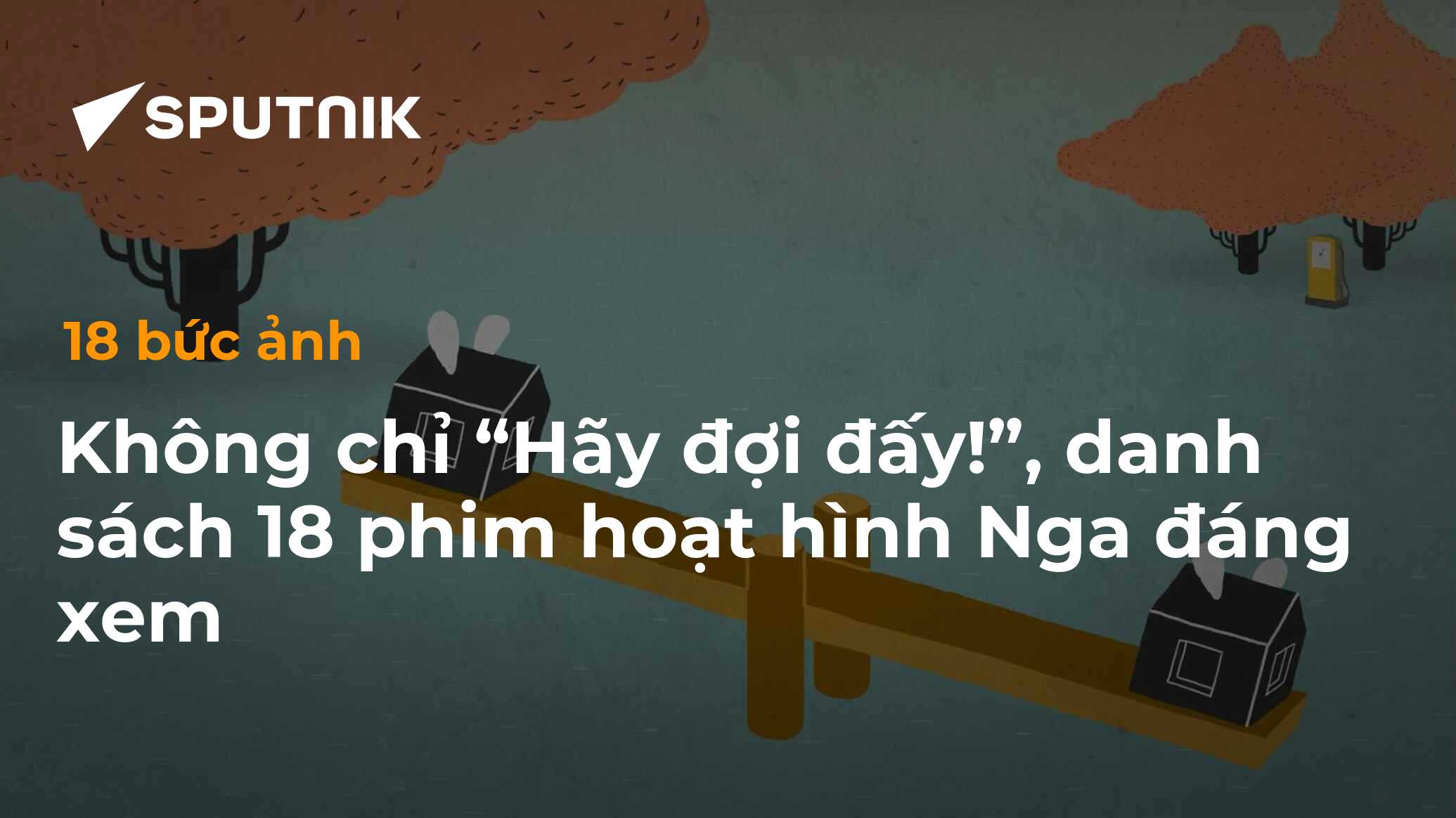 Không chỉ “Hãy đợi đấy!”, danh sách 18 phim hoạt hình Nga đáng xem - 08 ...