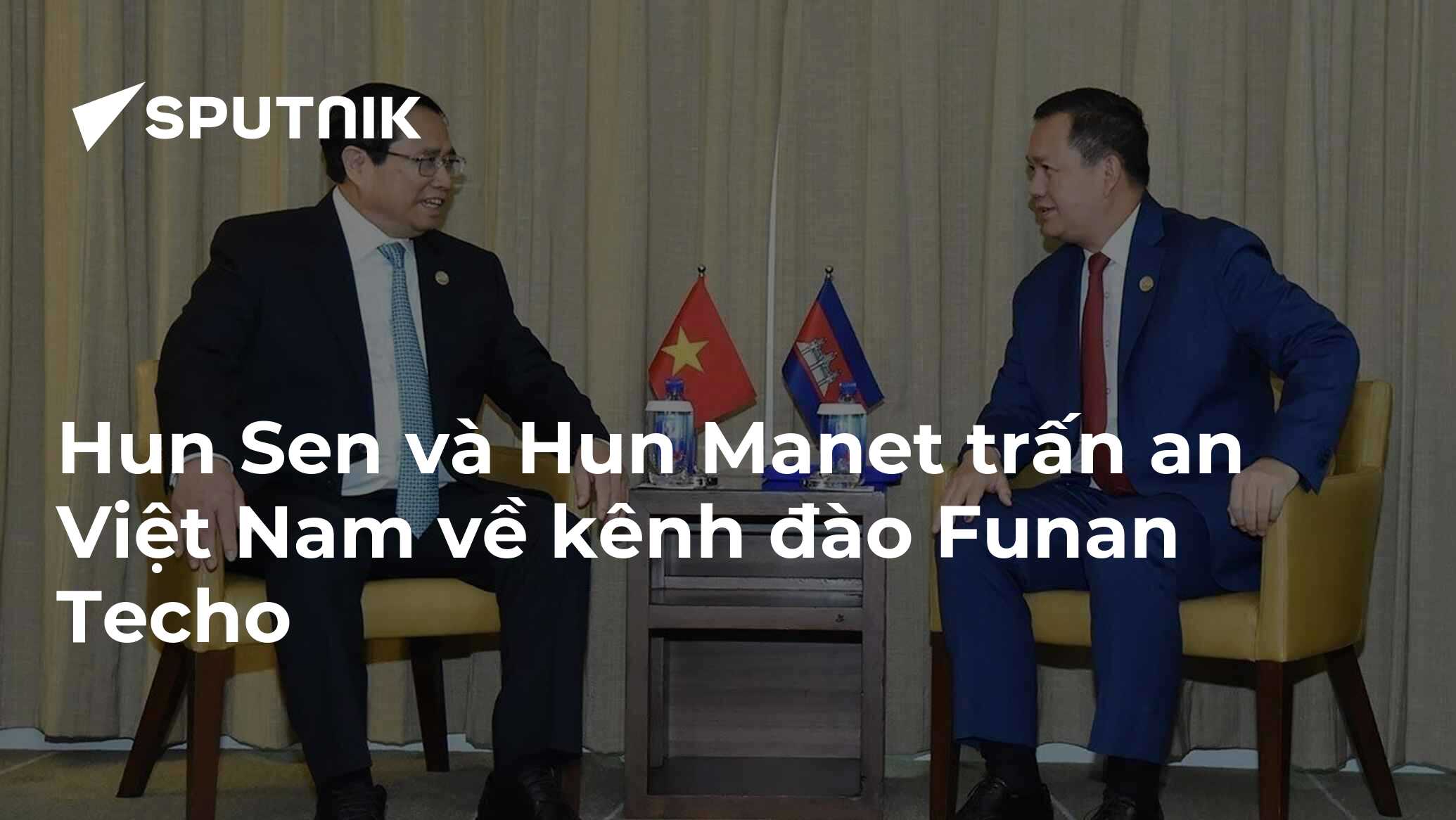Hun Sen và Hun Manet trấn an Việt Nam về kênh đào Funan Techo - 12.04. ...