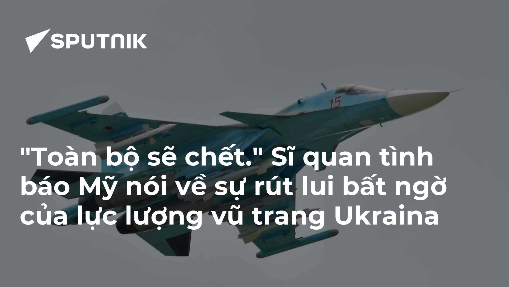 "Toàn bộ sẽ chết." Sĩ quan tình báo Mỹ nói về sự rút lui bất ngờ của ...