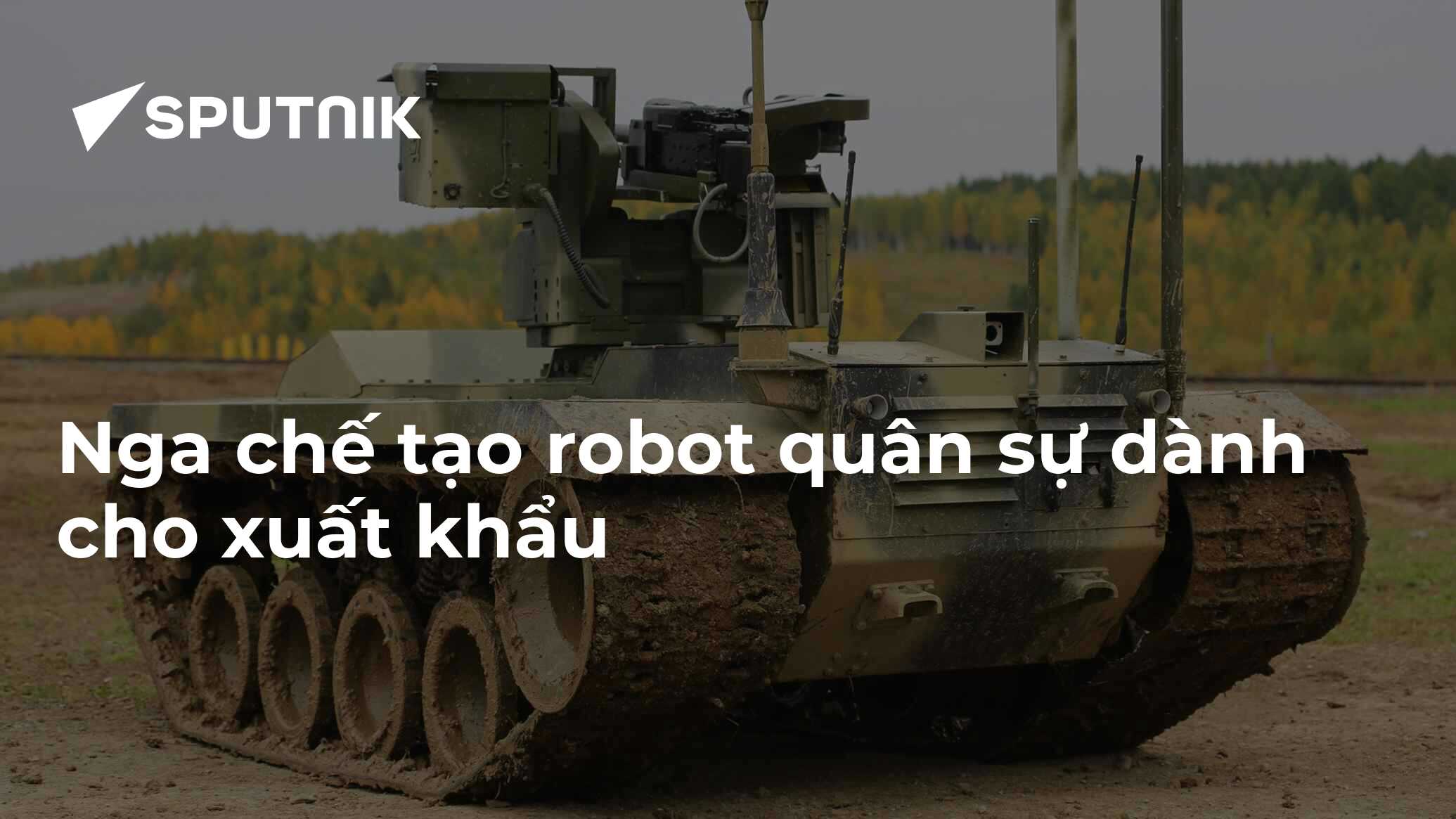 Nga chế tạo robot quân sự dành cho xuất khẩu - 24.03.2017, Sputnik Việt Nam