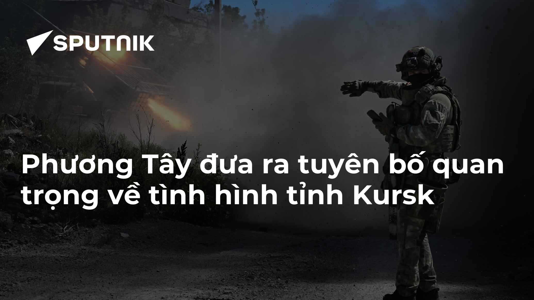 Phương Tây đưa ra tuyên bố quan trọng về tình hình tỉnh Kursk - 12.08. ...