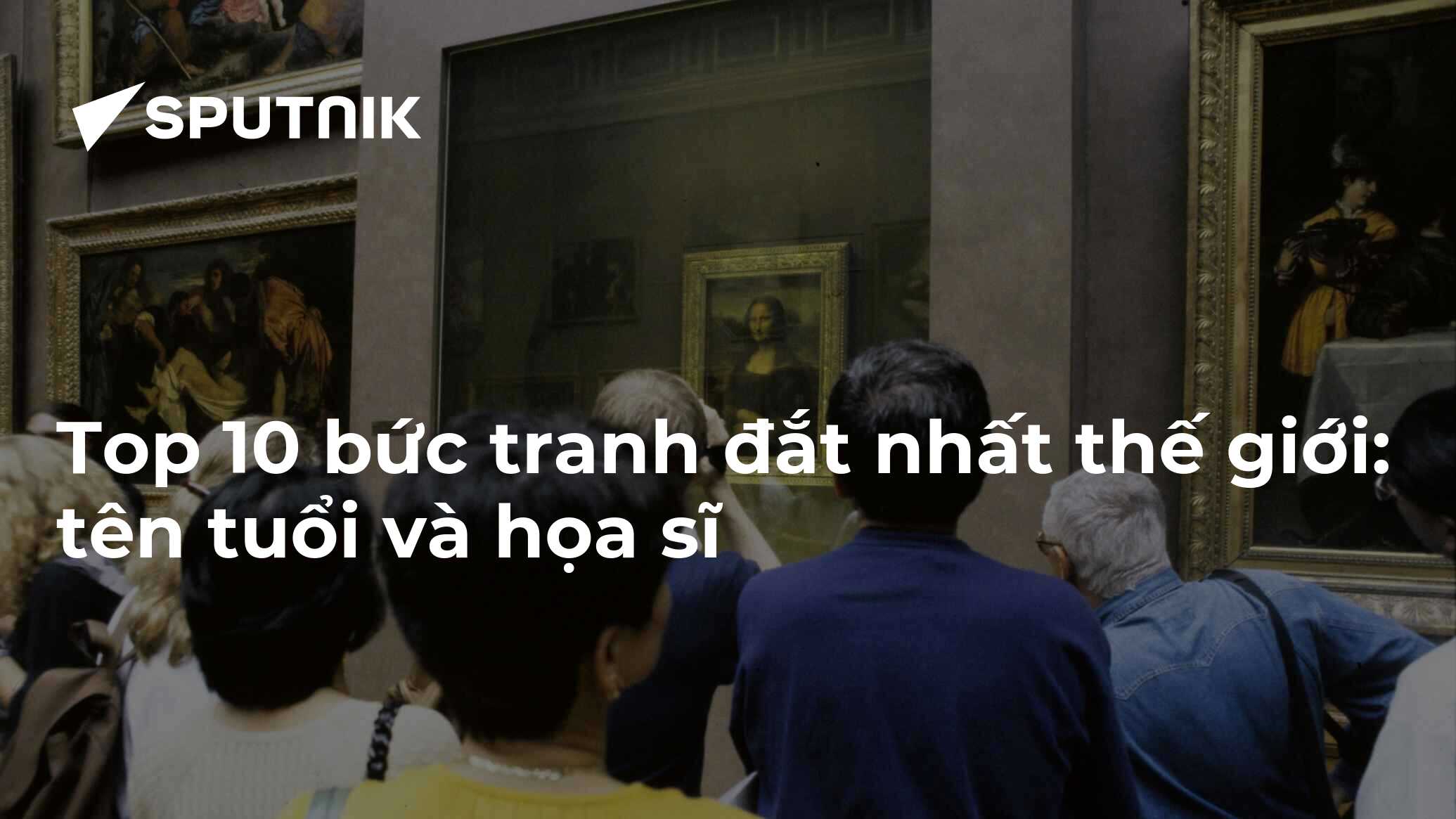 Top 10 bức tranh đắt nhất thế giới: tên tuổi và họa sĩ
