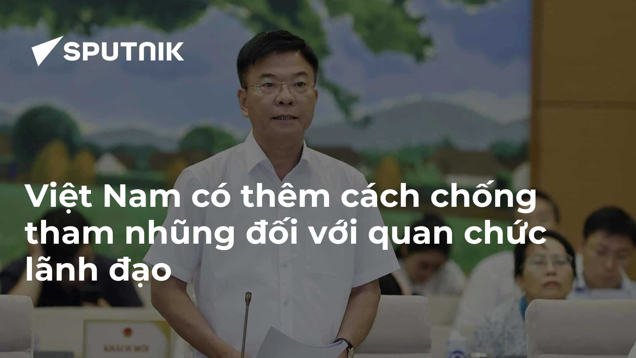 Việt Nam có thêm cách chống tham nhũng đối với quan chức lãnh đạo - 19. ...