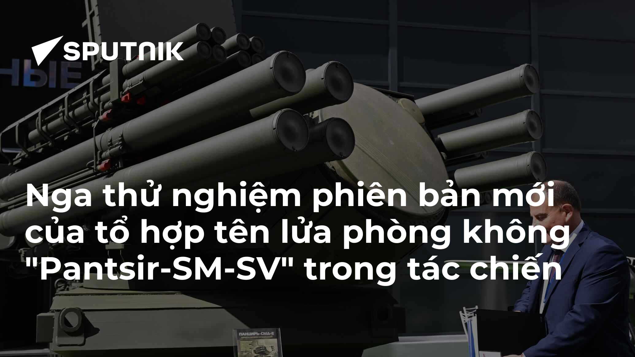 Nga thử nghiệm phiên bản mới của tổ hợp tên lửa phòng không "Pantsir-SM ...