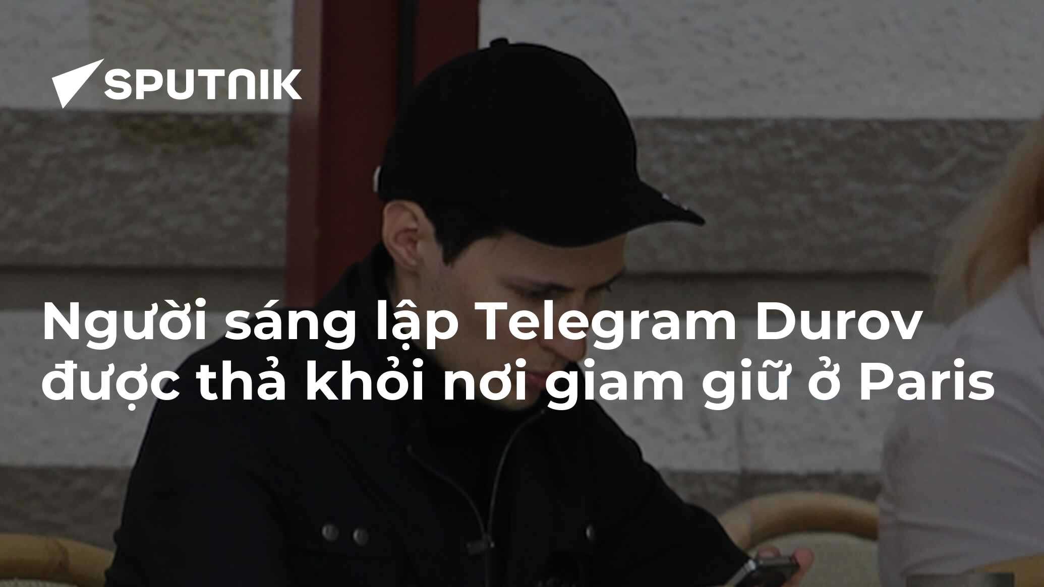 Người sáng lập Telegram Durov được thả khỏi nơi giam giữ ở Paris - 29. ...