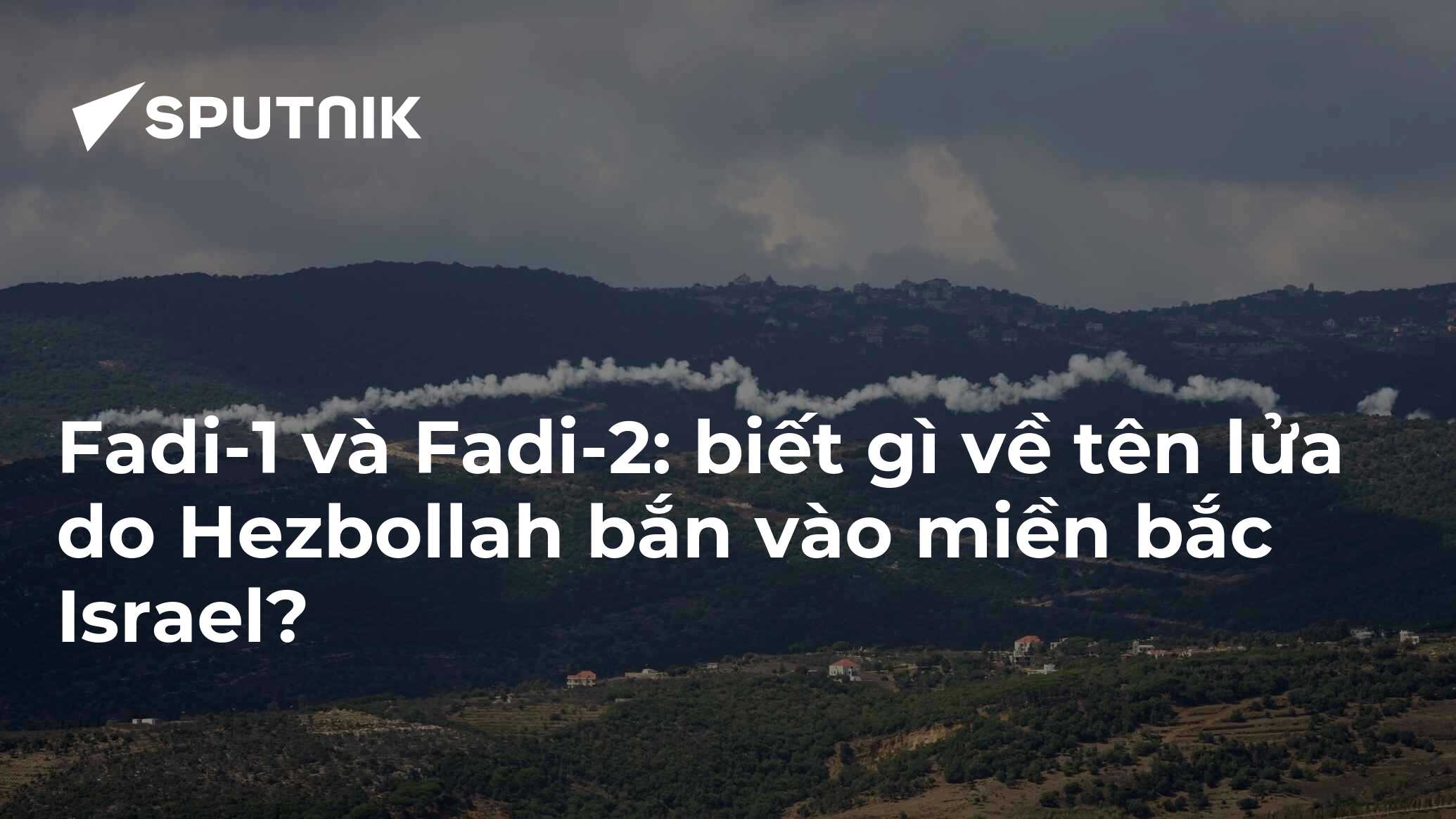 Fadi-1 và Fadi-2: biết gì về tên lửa do Hezbollah bắn vào miền bắc Israel? - 28.09.2024, Sputnik ...