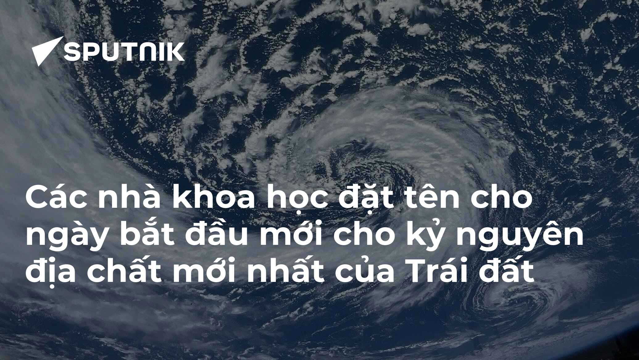 Các nhà khoa học đặt tên cho ngày bắt đầu mới cho kỷ nguyên địa chất ...