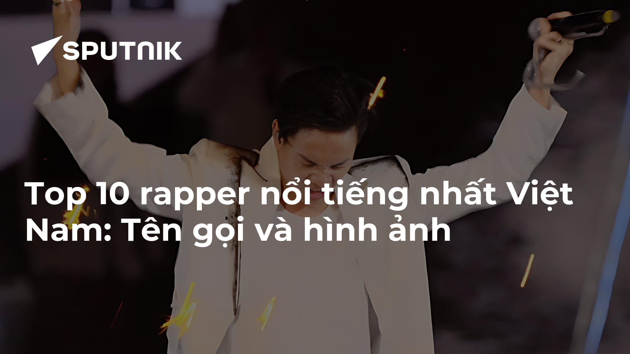 Top 10 rapper nổi tiếng nhất Việt Nam: Tên gọi và hình ảnh