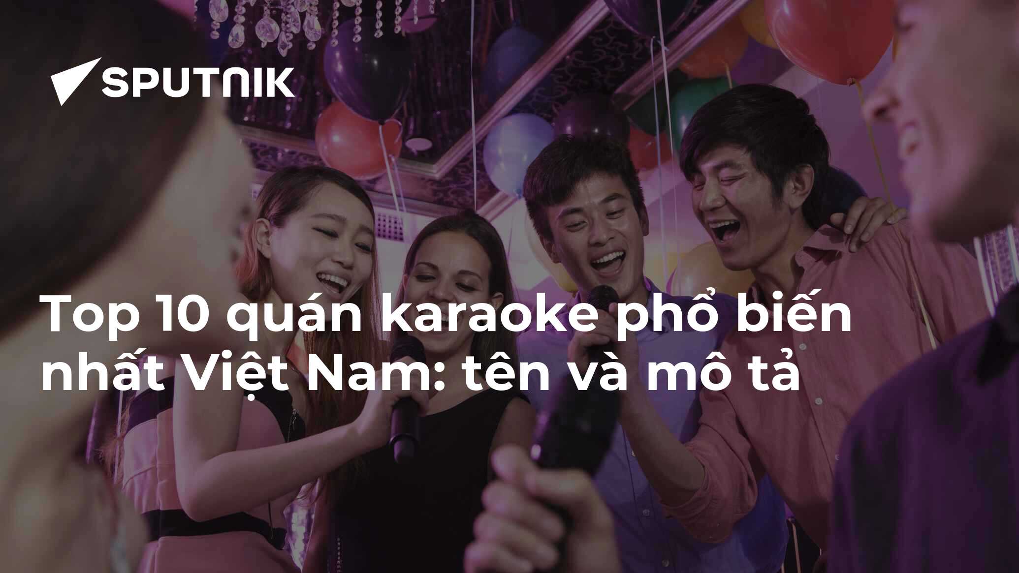 Top 10 quán karaoke phổ biến nhất Việt Nam: tên và mô tả