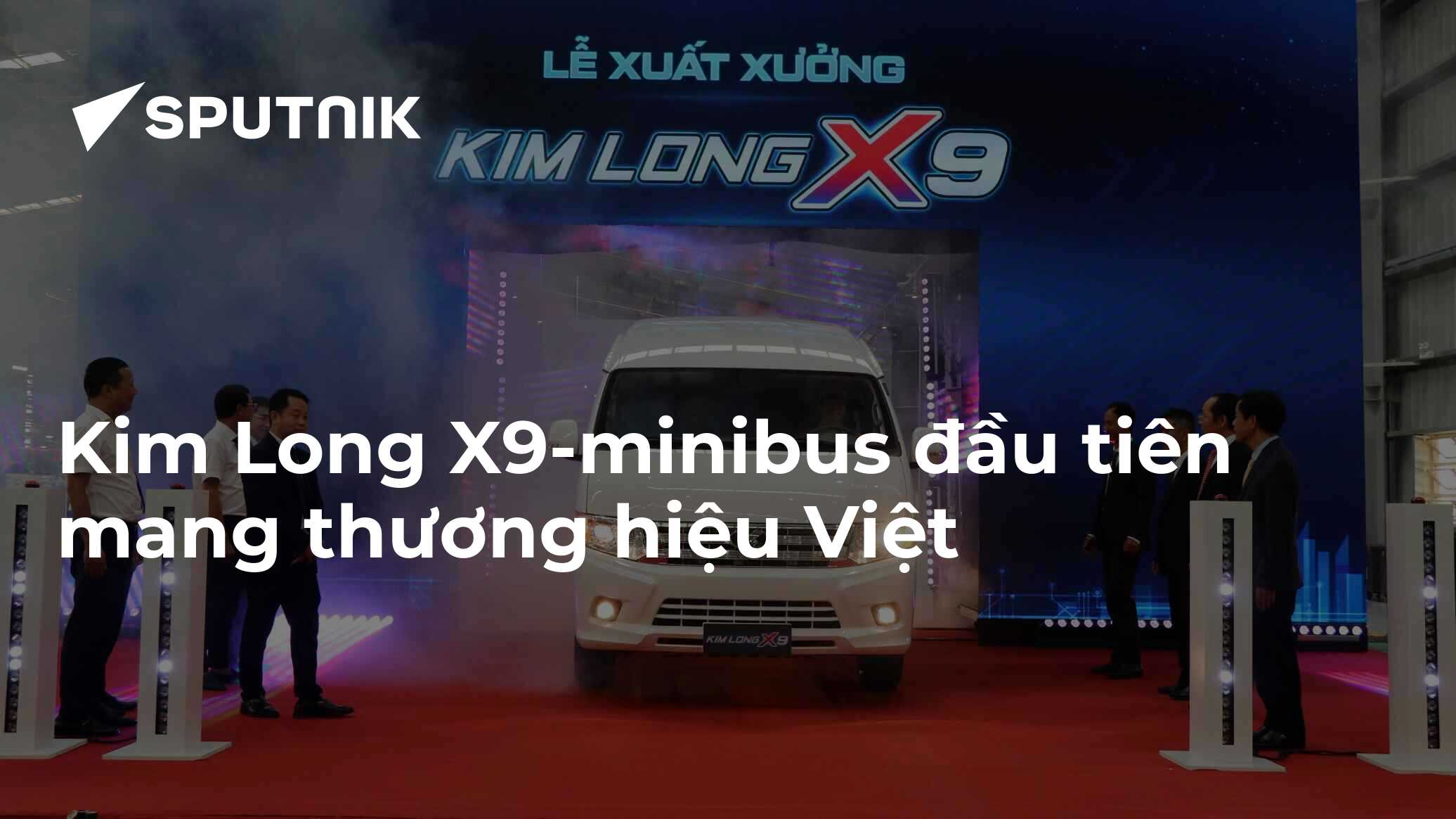 Kim Long X9-minibus đầu tiên mang thương hiệu Việt - 19.10.2024 ...