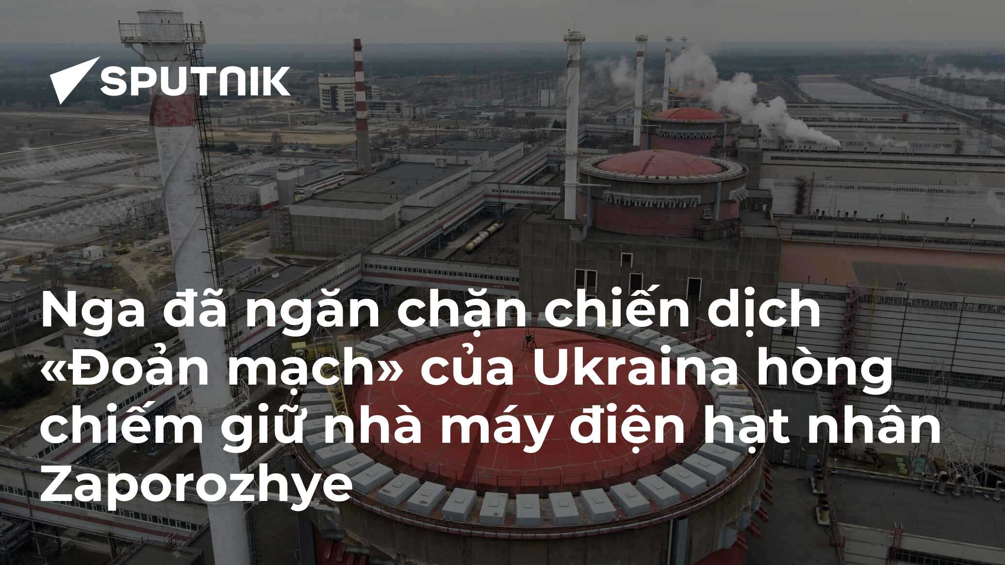 Nga đã ngăn chặn chiến dịch «Đoản mạch» của Ukraina hòng chiếm giữ nhà ...