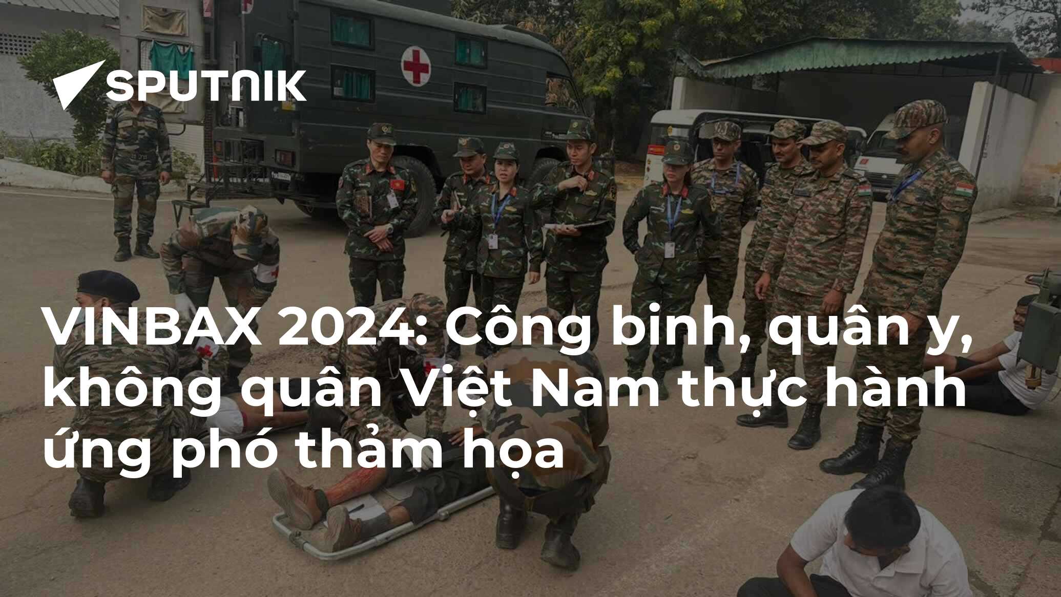 VINBAX 2024: Công binh, quân y, không quân Việt Nam thực hành ứng phó ...