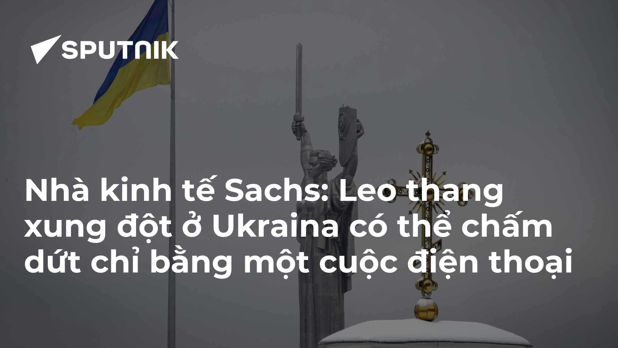 Nhà kinh tế Sachs: Leo thang xung đột ở Ukraina có thể chấm dứt chỉ ...