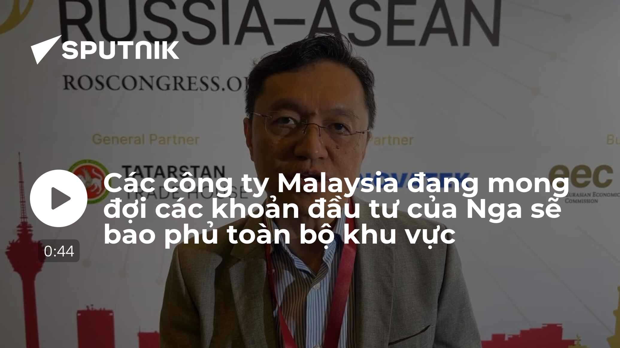 Các công ty Malaysia đang mong đợi các khoản đầu tư của Nga sẽ bao phủ ...