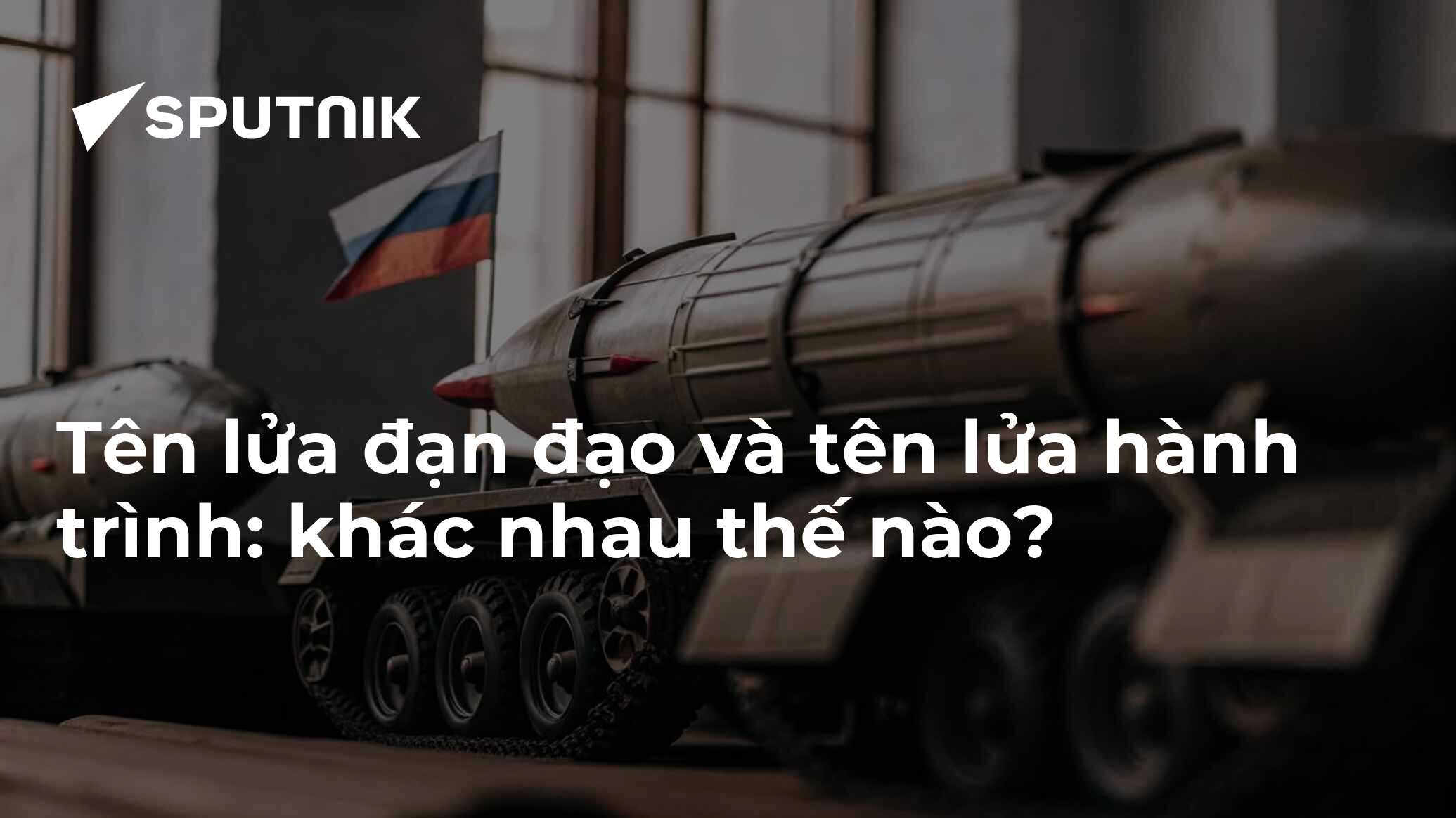 Tên lửa đạn đạo và tên lửa hành trình: khác nhau thế nào? - 01.01.2025 ...