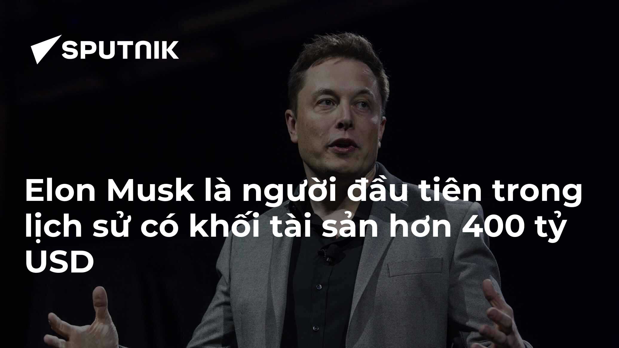 Elon Musk là người đầu tiên trong lịch sử có khối tài sản hơn 400 tỷ ...