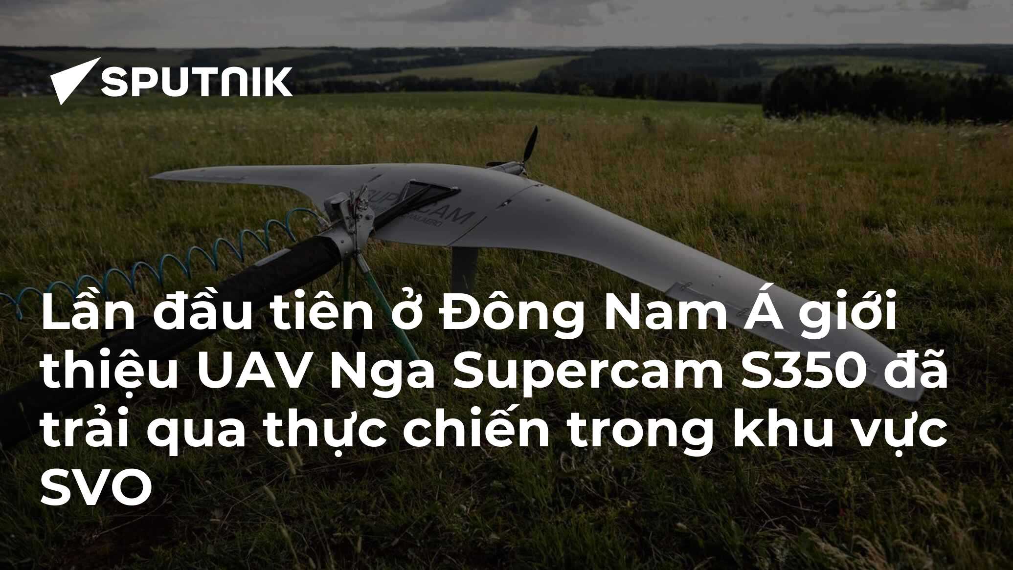 Lần đầu tiên ở Đông Nam Á giới thiệu UAV Nga Supercam S350 đã trải qua ...