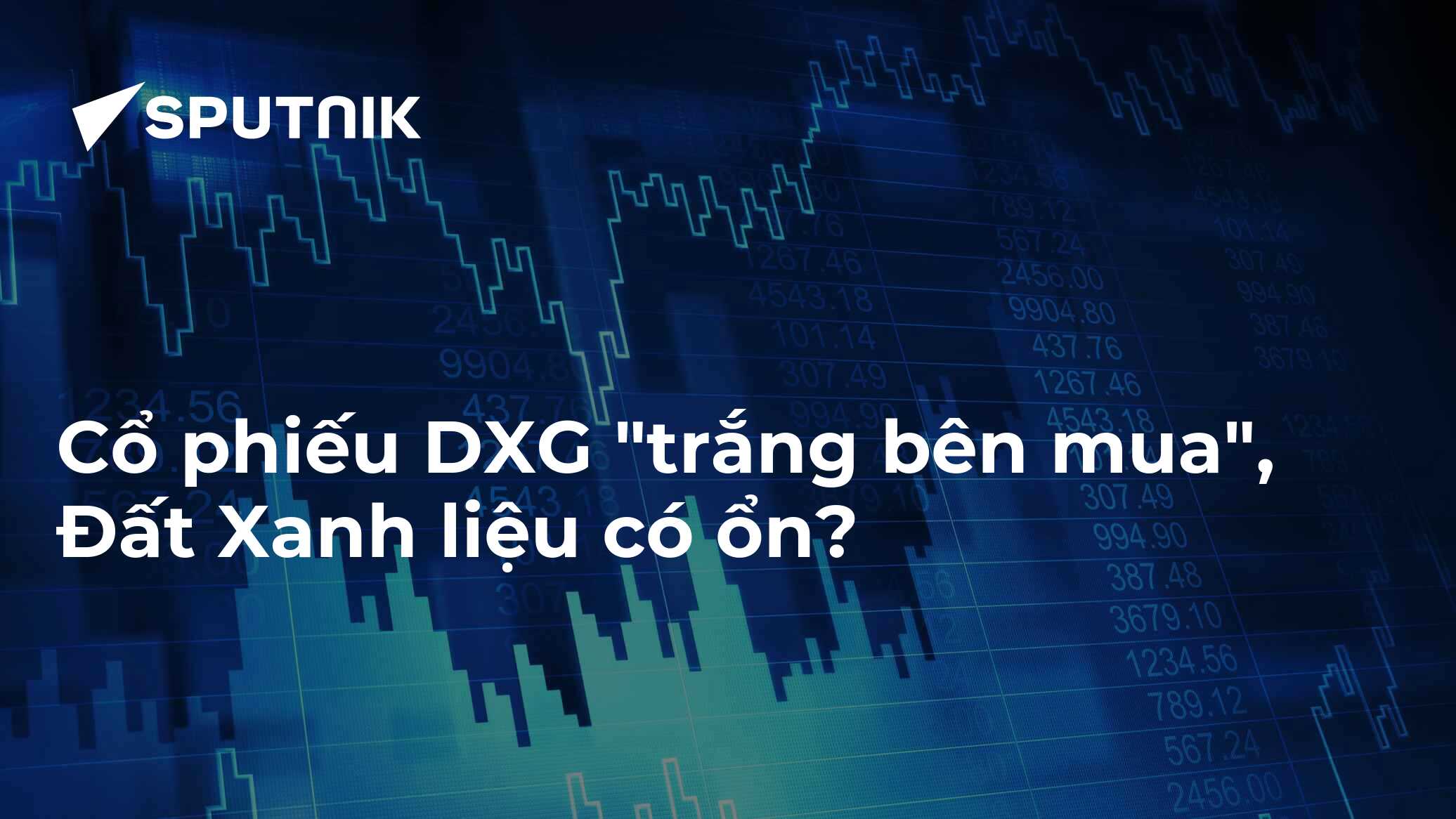 Cổ phiếu DXG "trắng bên mua", Đất Xanh liệu có ổn? - 24.12.2024 ...