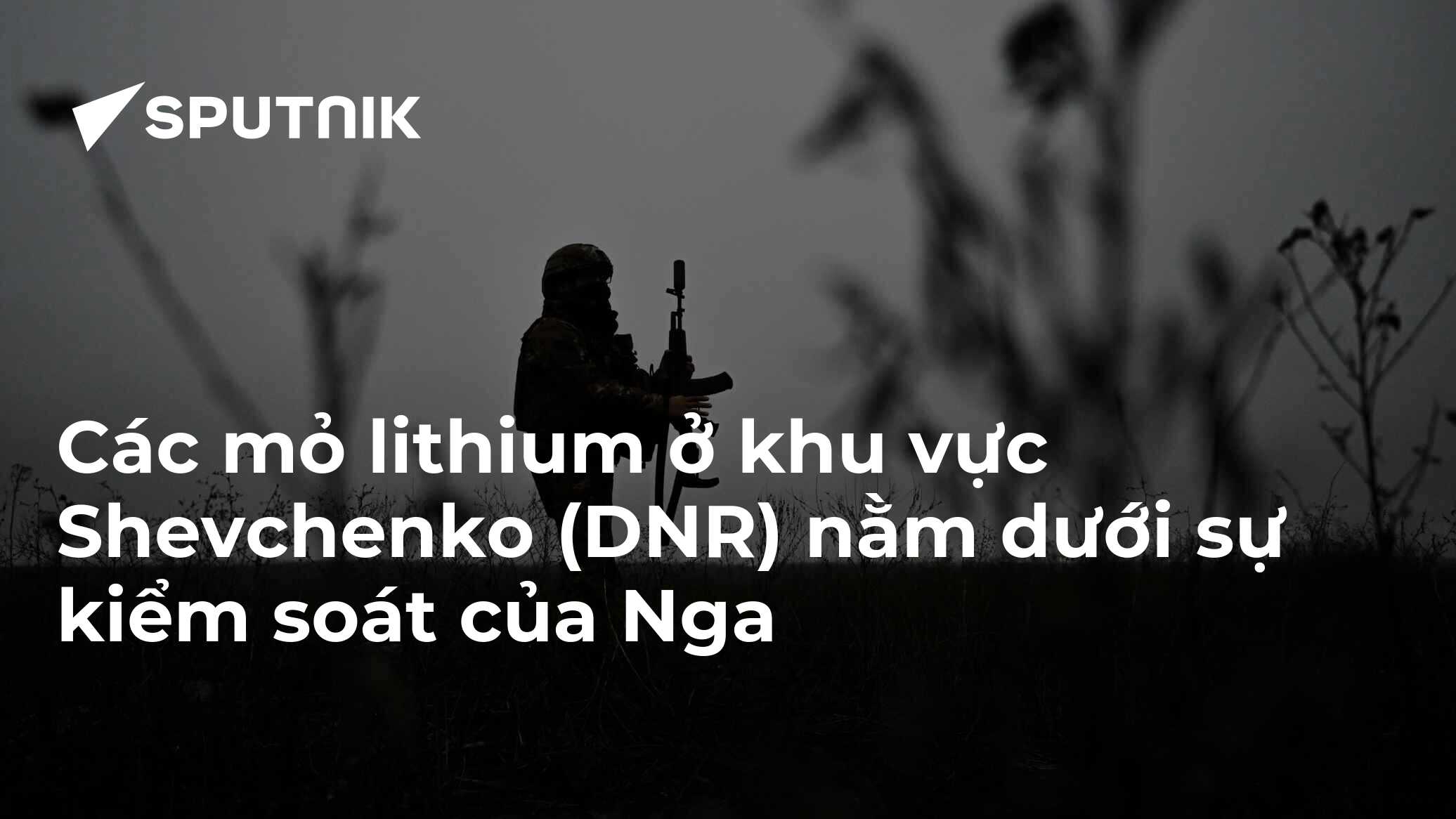 Các mỏ lithium ở khu vực Shevchenko (DNR) nằm dưới sự kiểm soát của Nga ...