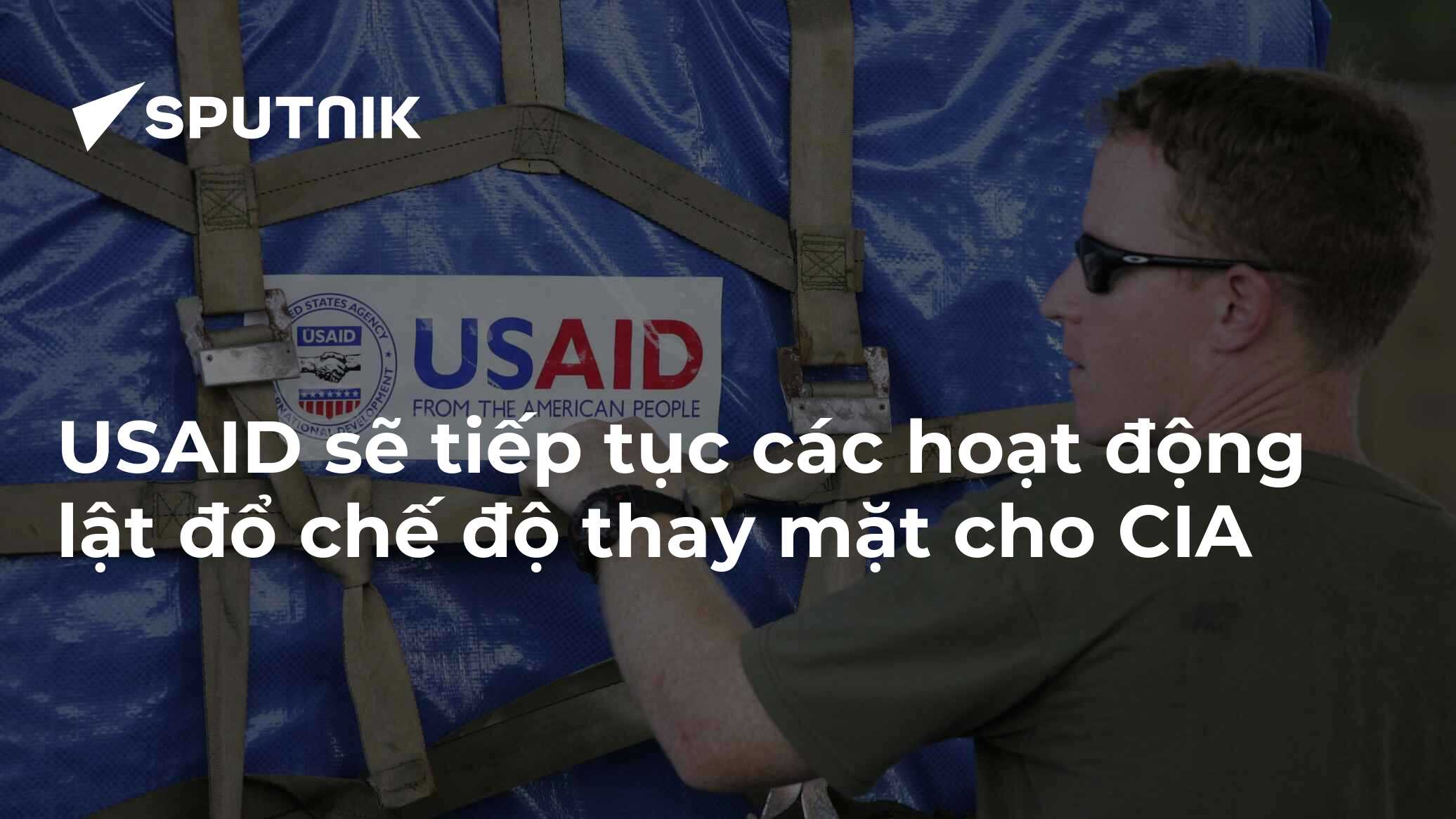 USAID sẽ tiếp tục các hoạt động lật đổ chế độ thay mặt cho CIA - 05.02. ...