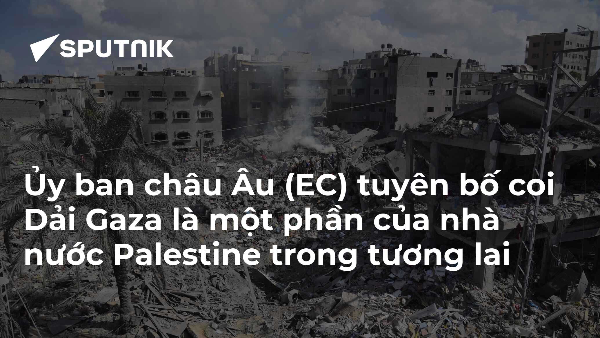 Ủy ban châu Âu (EC) tuyên bố coi Dải Gaza là một phần của nhà nước ...