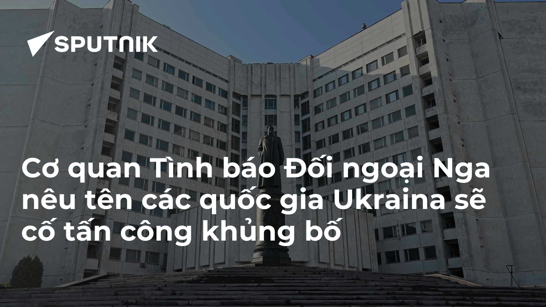 Cơ quan Tình báo Đối ngoại Nga nêu tên các quốc gia Ukraina sẽ cố tấn ...