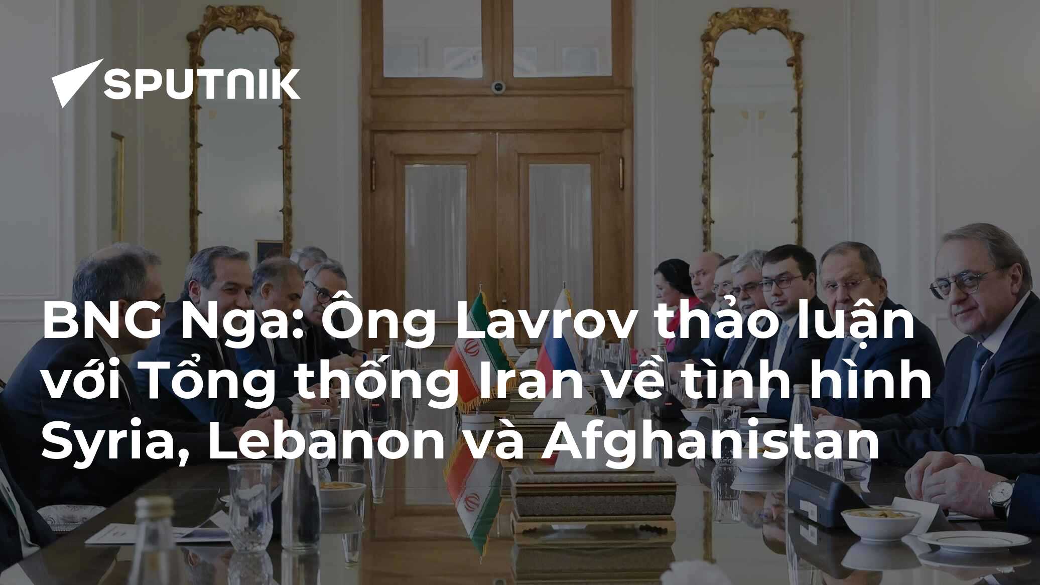 BNG Nga: Ông Lavrov thảo luận với Tổng thống Iran về tình hình Syria ...