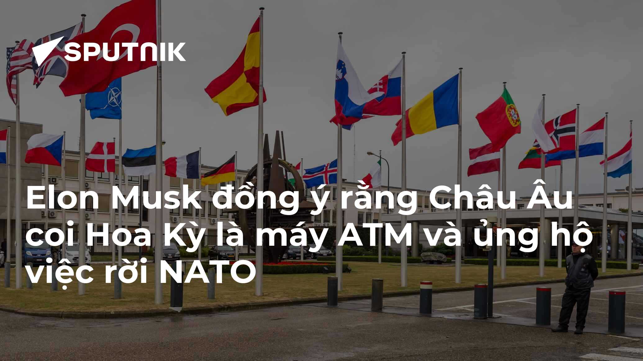 Elon Musk đồng ý rằng Châu Âu coi Hoa Kỳ là máy ATM và ủng hộ việc rời ...