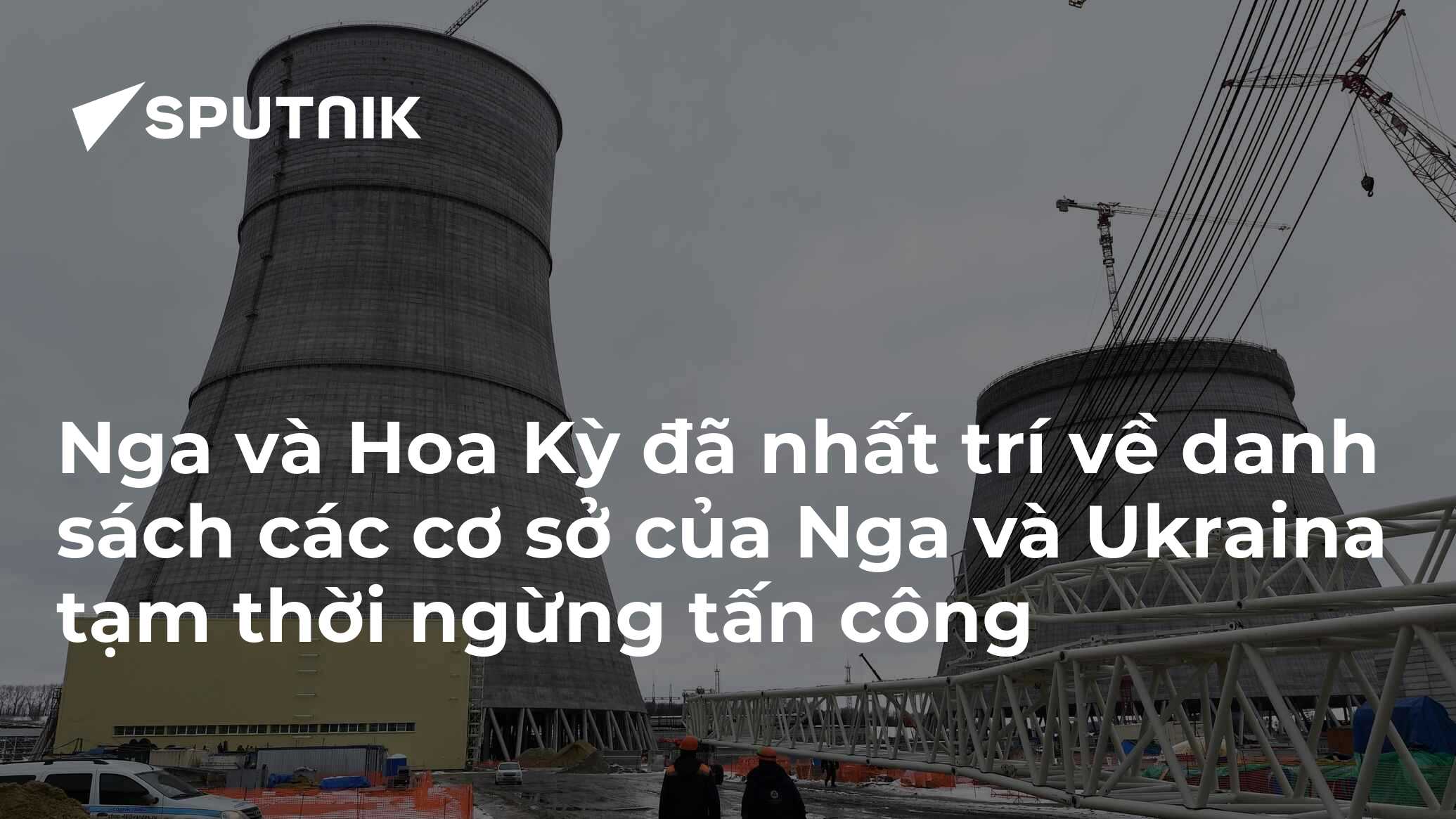 Nga và Hoa Kỳ đã nhất trí về danh sách các cơ sở của Nga và Ukraina tạm ...